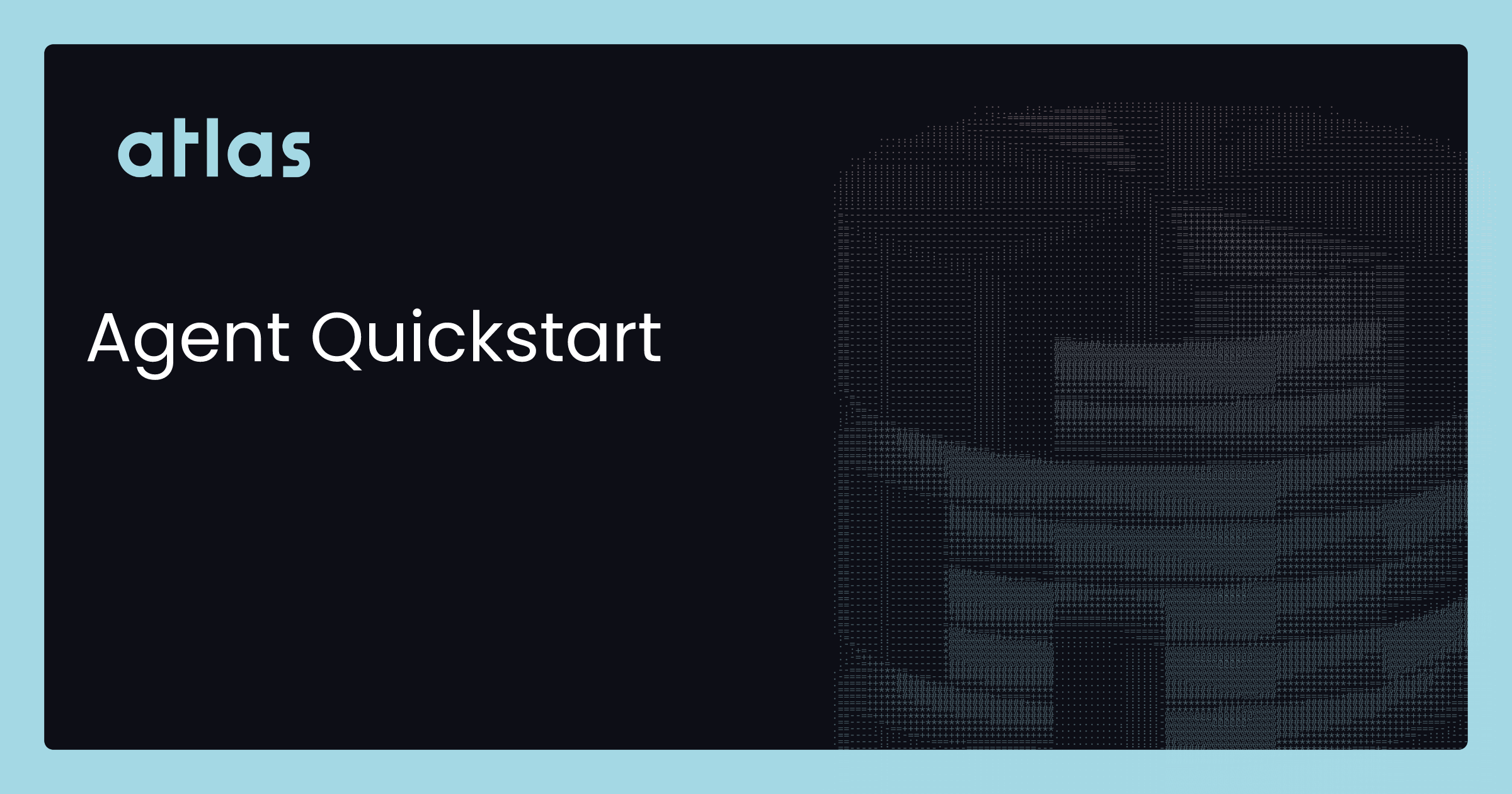 Agent Quickstart | Atlas Docs