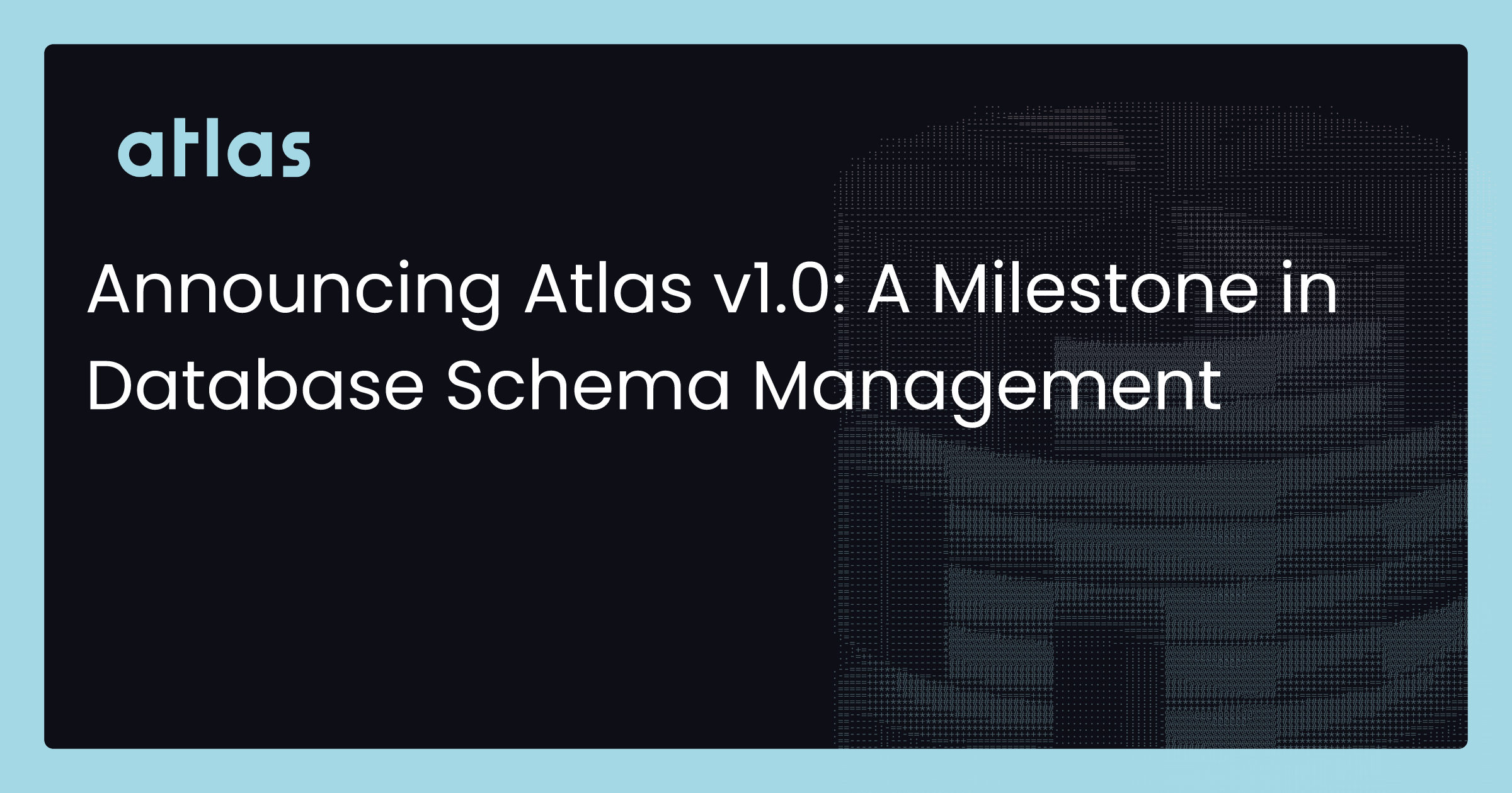 Announcing Atlas v1.0: A Milestone in Database Schema Management | Atlas