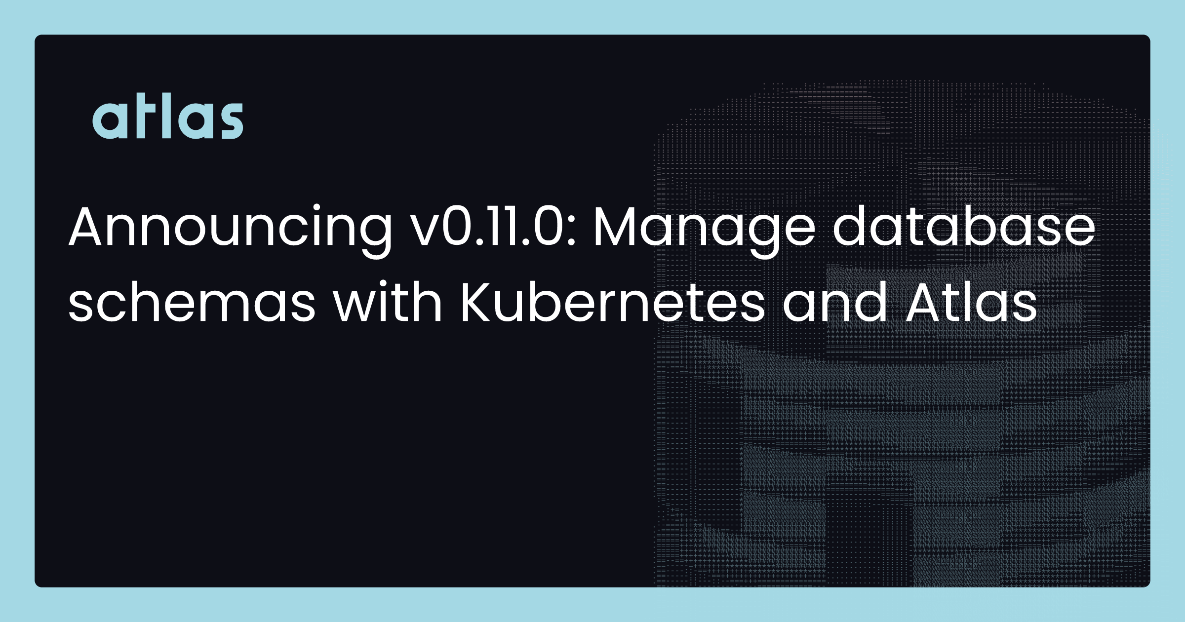 Announcing v0.11.0: Manage database schemas with Kubernetes and Atlas ...