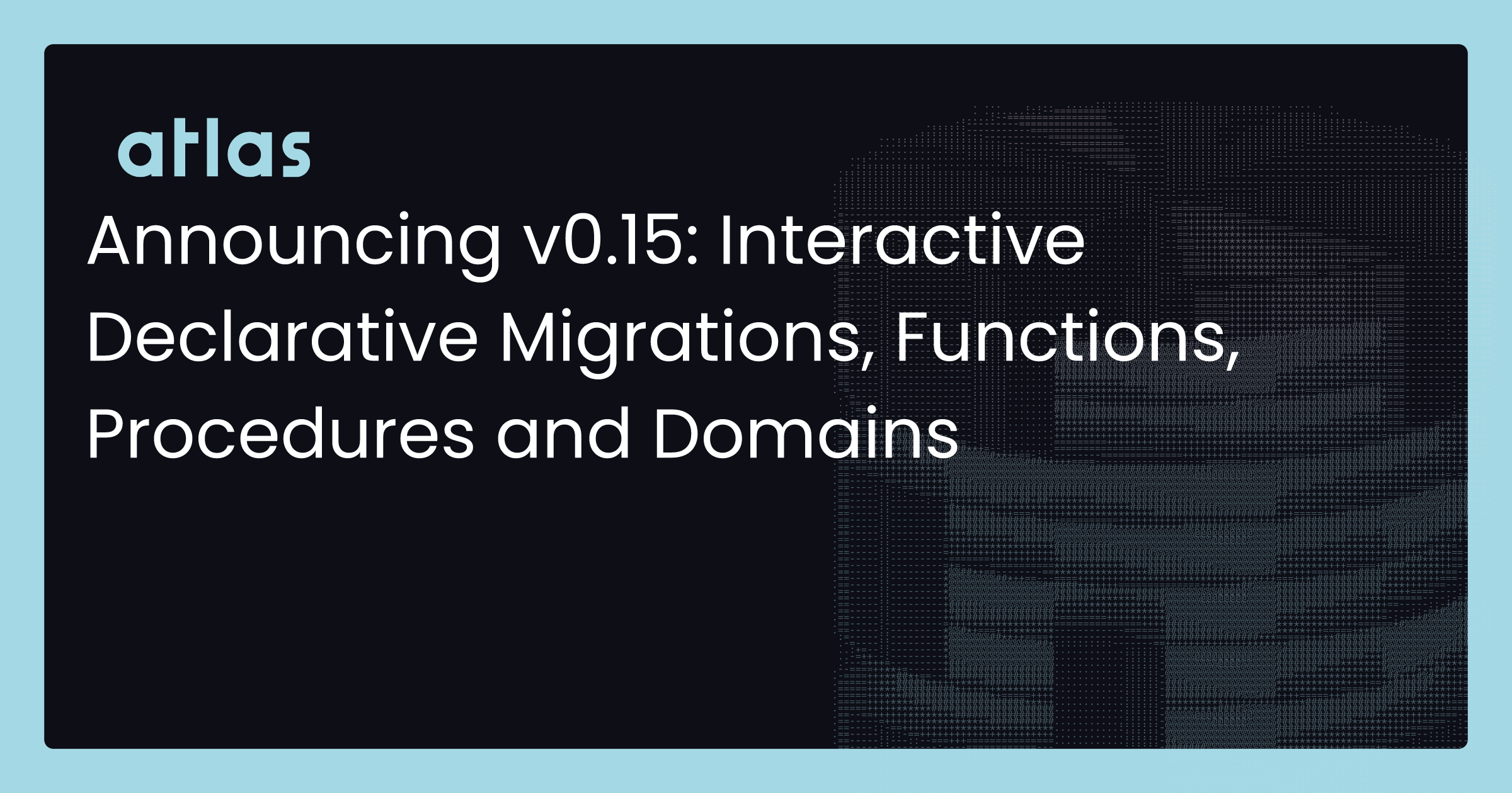 Announcing v0.15: Interactive Declarative Migrations, Functions ...