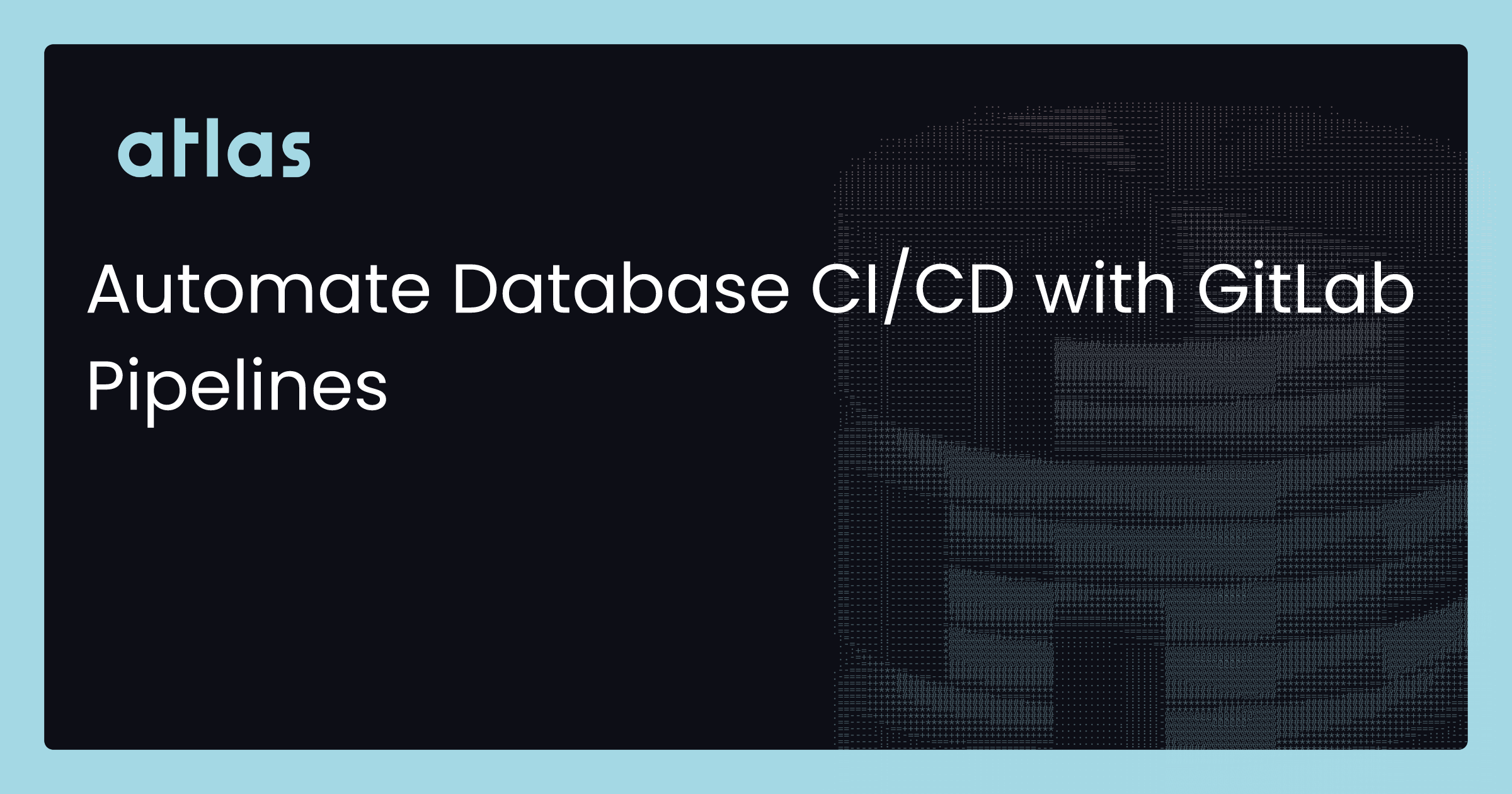 Automate Database CI/CD with GitLab Pipelines | Atlas Docs