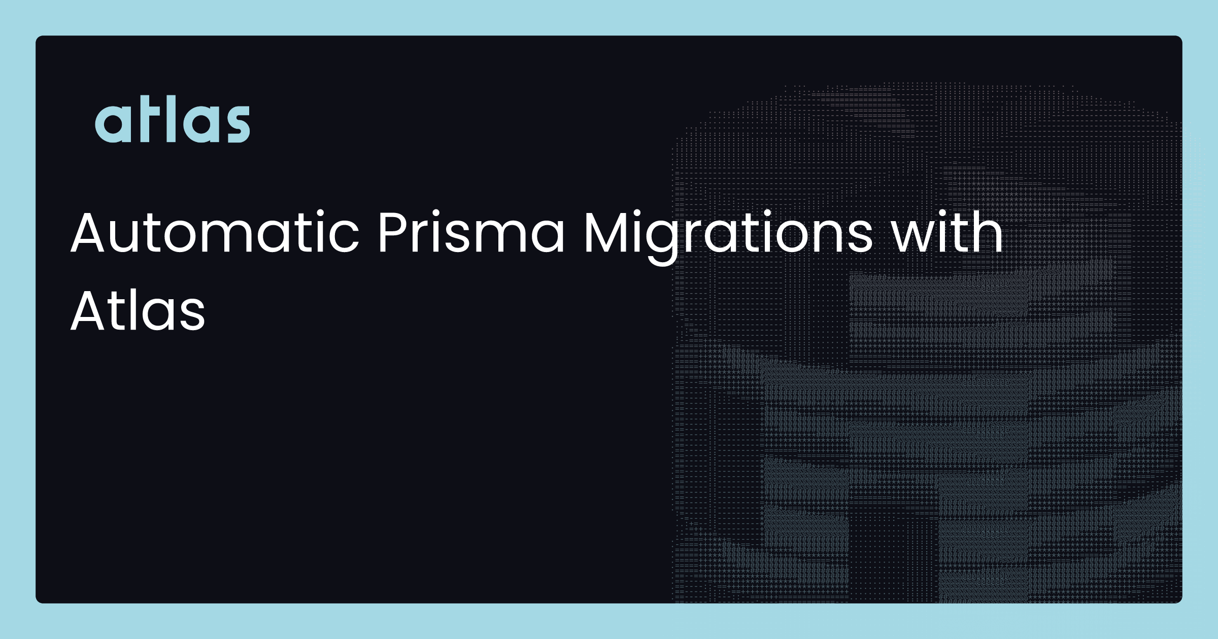 Automatic Prisma Migrations with Atlas | Atlas Guides
