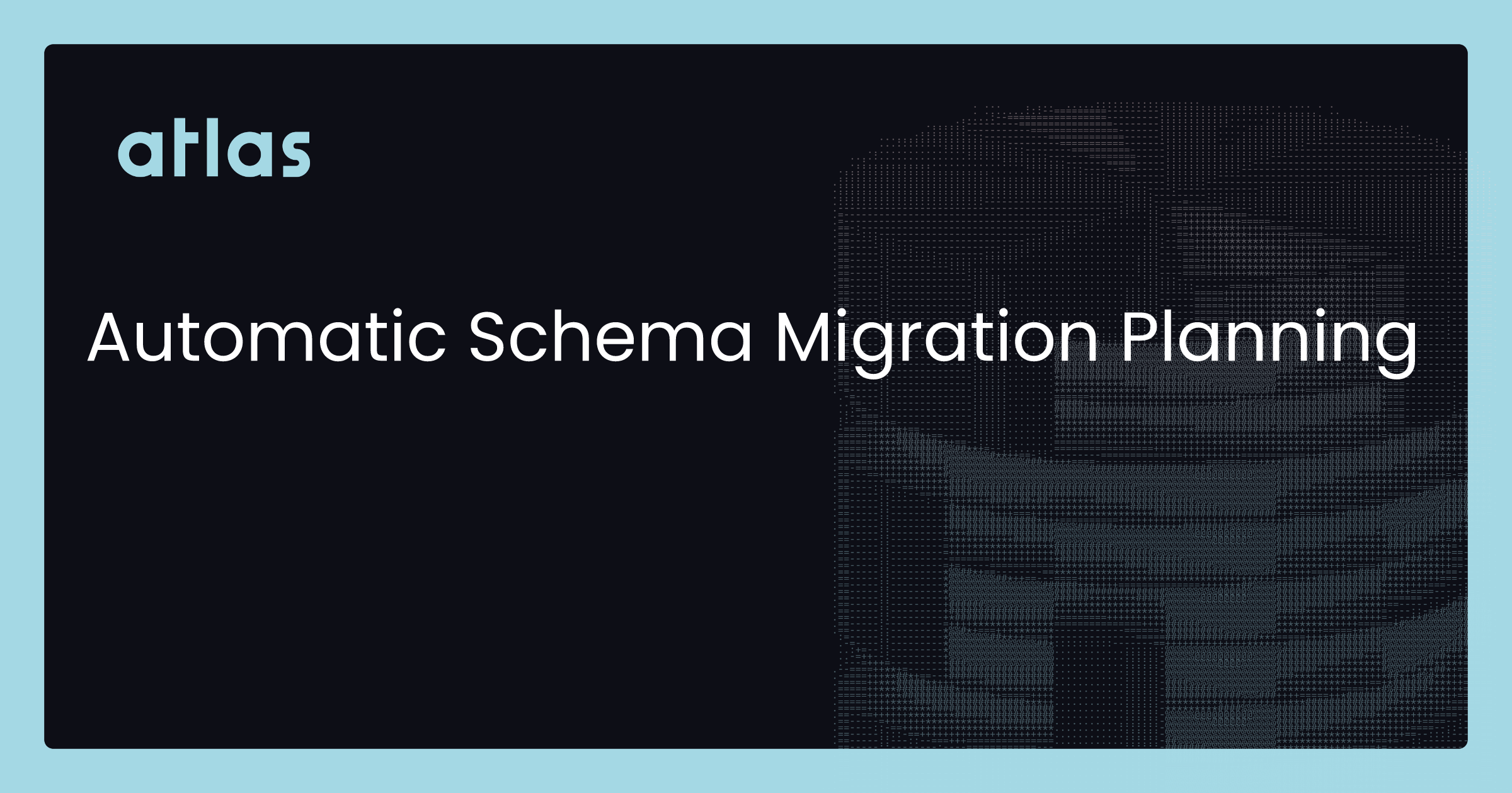 Automatic Schema Migration Planning | Atlas Docs