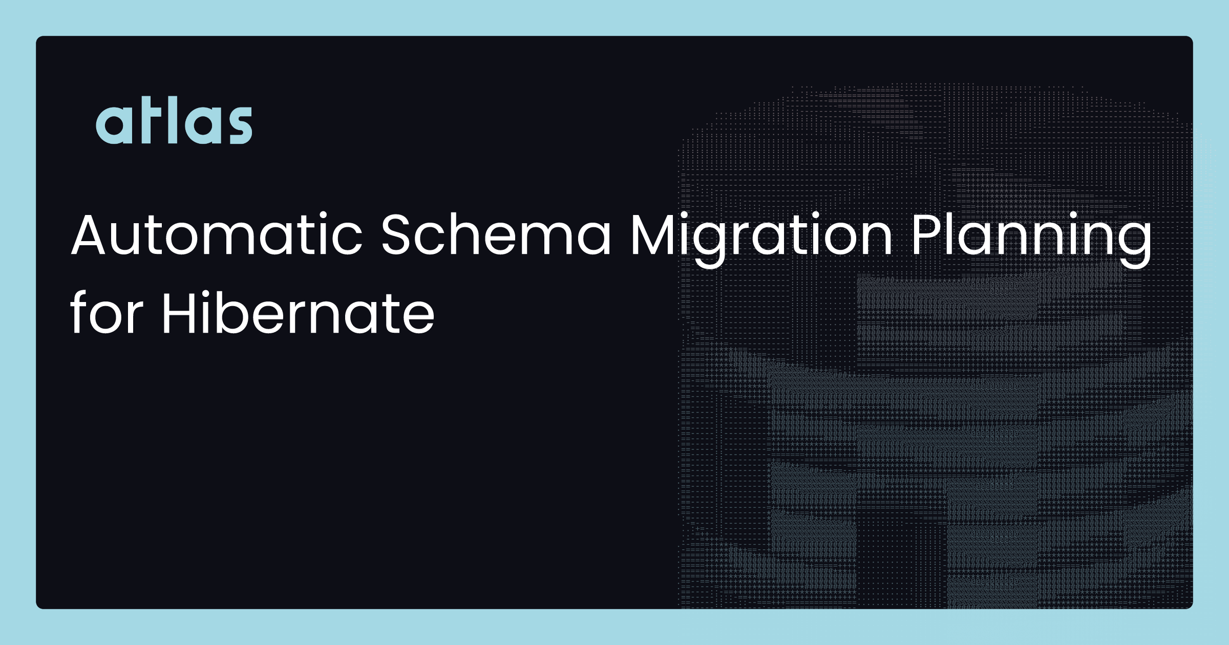 Automatic Schema Migration Planning for Hibernate | Atlas Guides