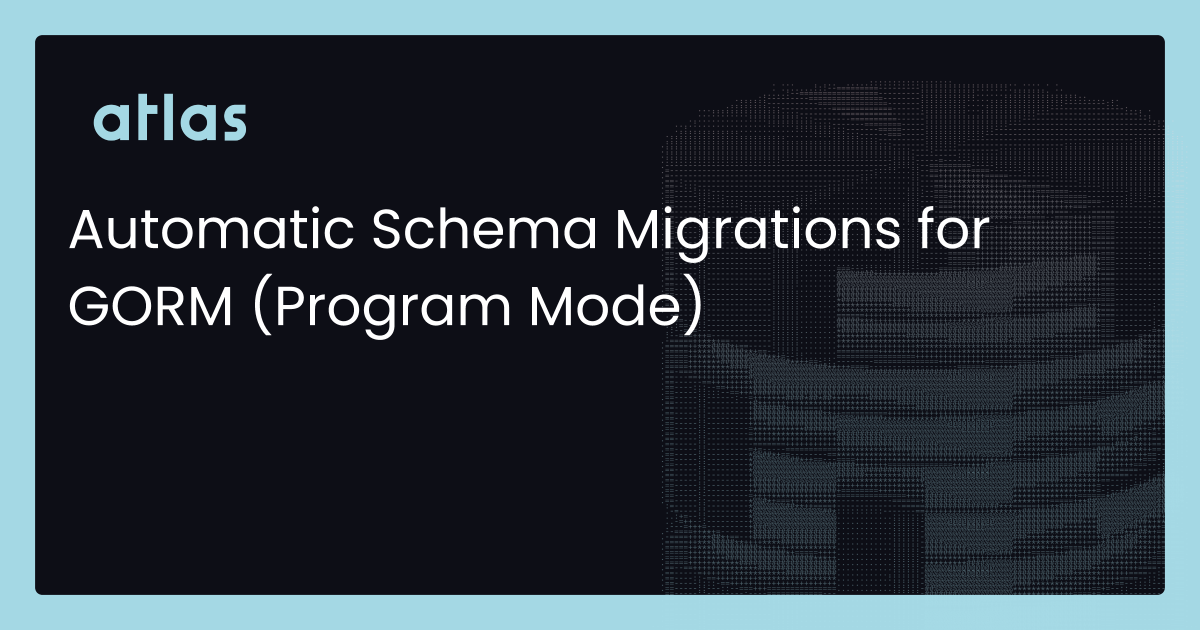 Automatic Schema Migrations for GORM (Program Mode) | Atlas Guides