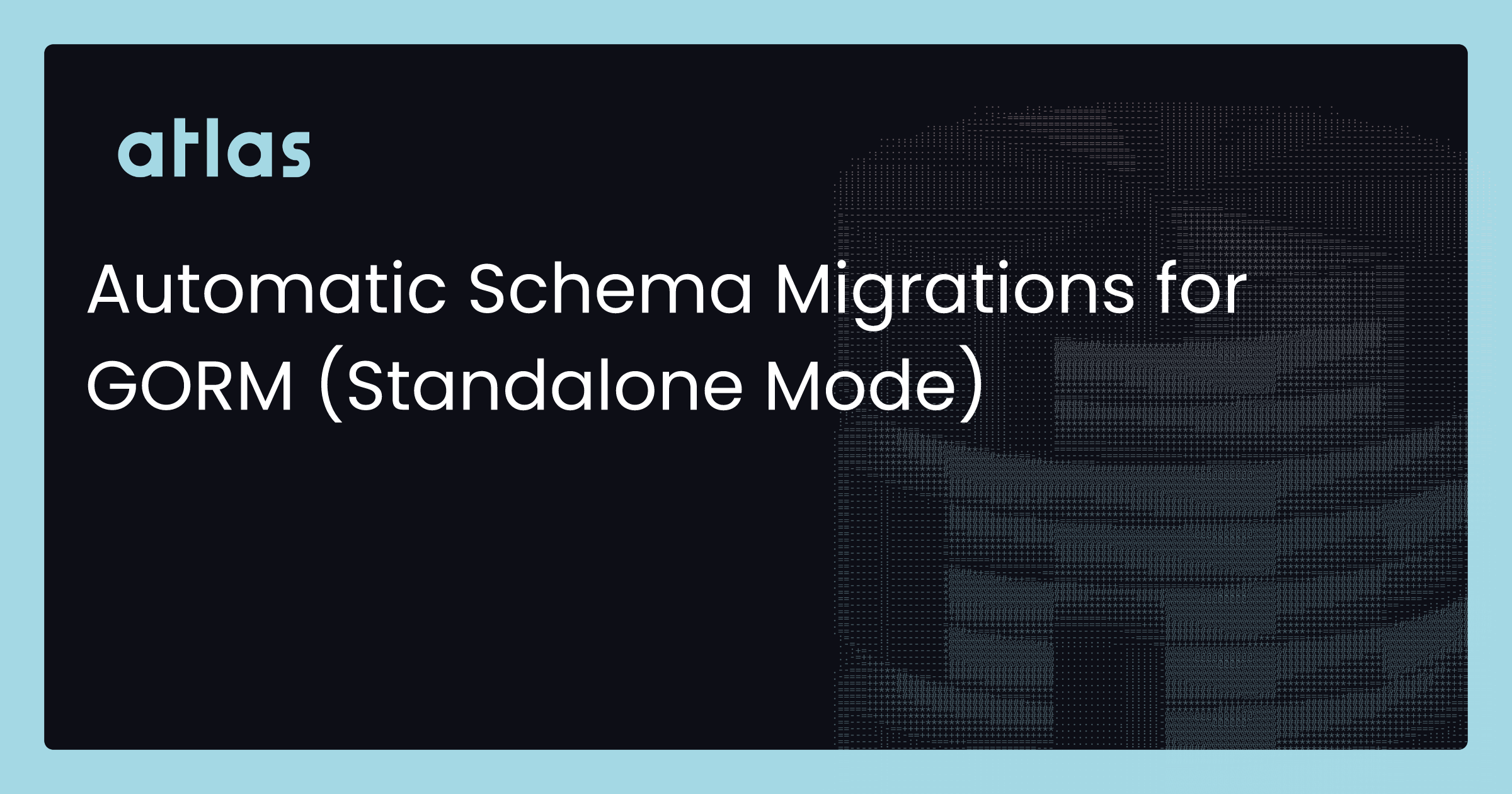 Automatic Schema Migrations for GORM (Standalone Mode) | Atlas Guides