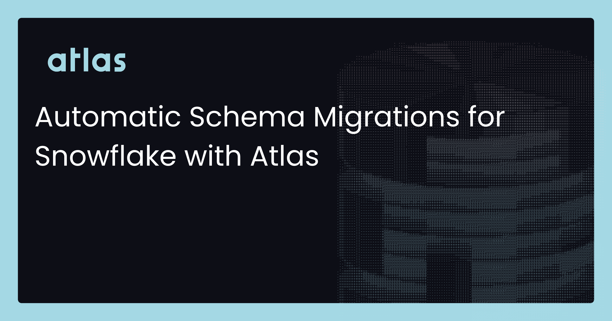 Automatic Schema Migrations for Snowflake with Atlas | Atlas | Manage ...