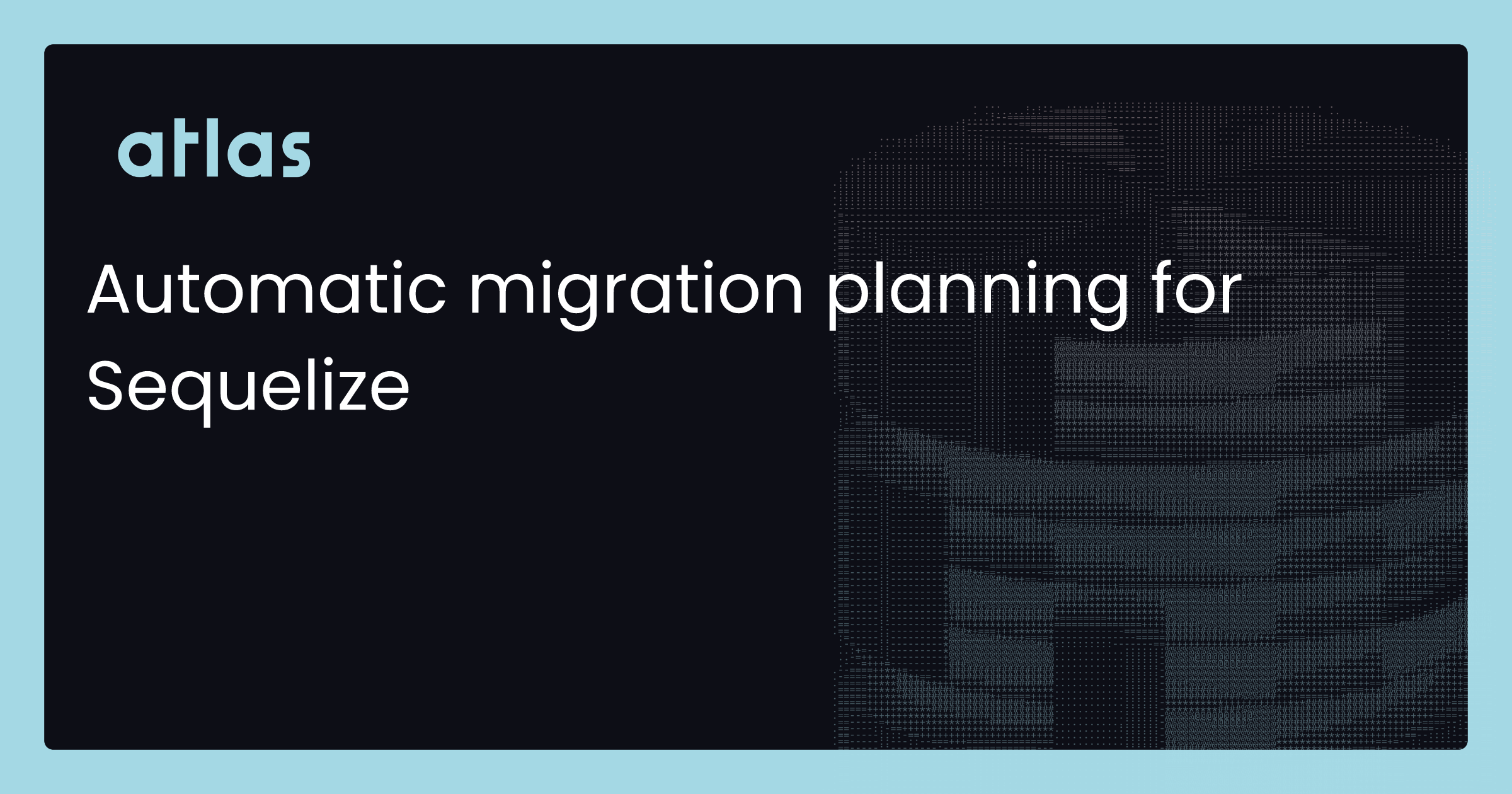 Automatic migration planning for Sequelize | Atlas Guides