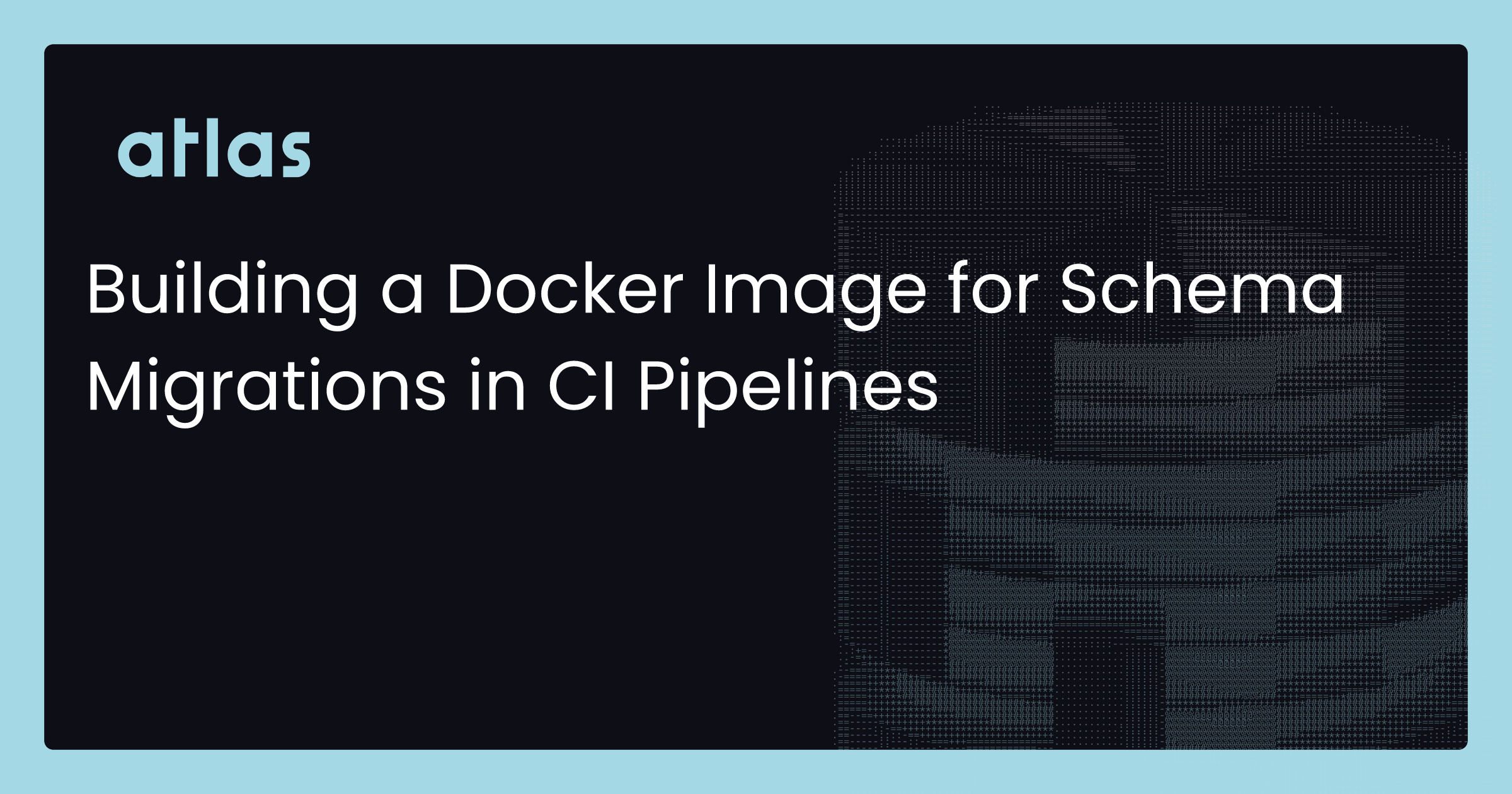 Building a Docker Image for Schema Migrations in CI Pipelines | Atlas Guides