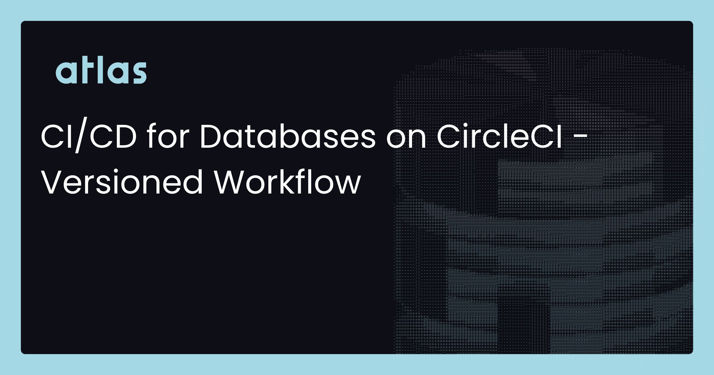 CI/CD for Databases on CircleCI - Versioned Workflow | Atlas Guides