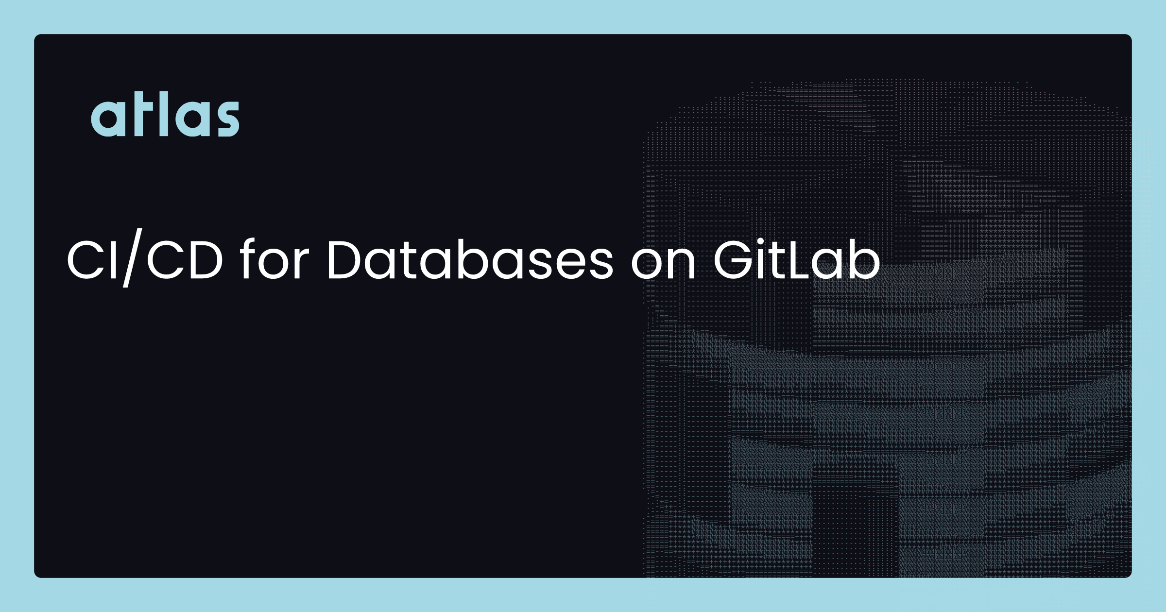 CI/CD for Databases on GitLab | Atlas | Manage your database schema as code