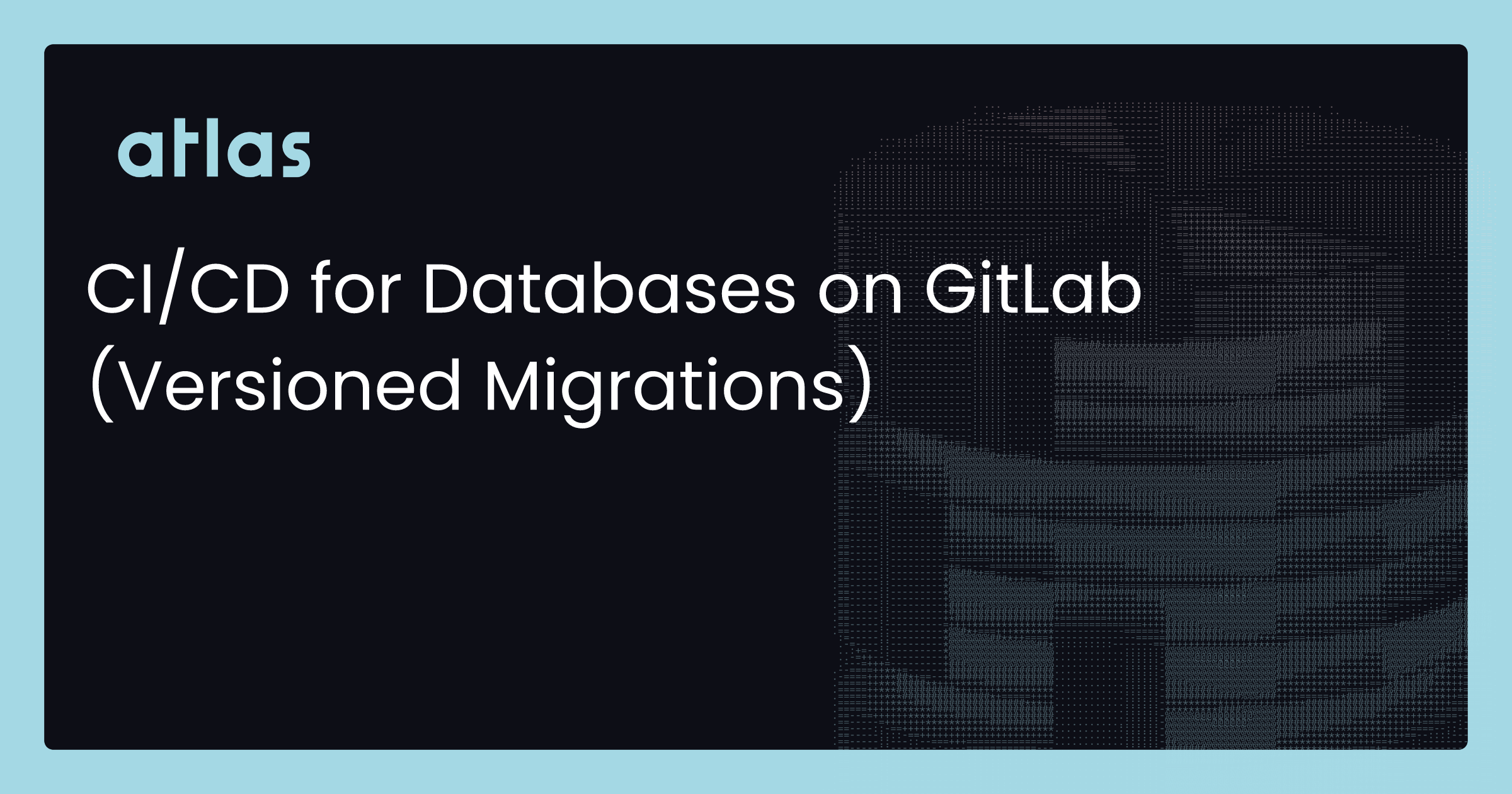 CI/CD for Databases on GitLab (Versioned Migrations) | Atlas Guides