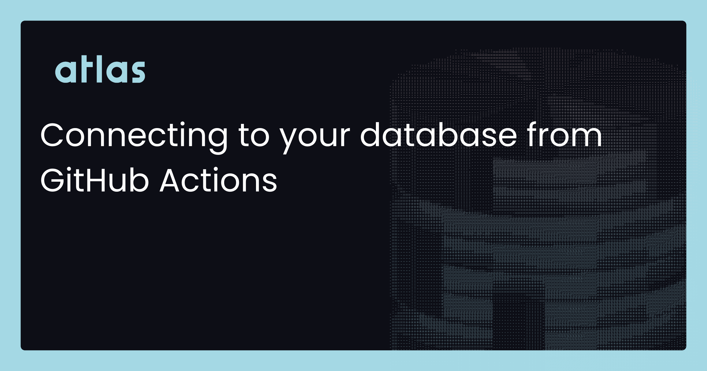 Connecting To Your Database From Github Actions Atlas Manage Your Database Schema As Code 