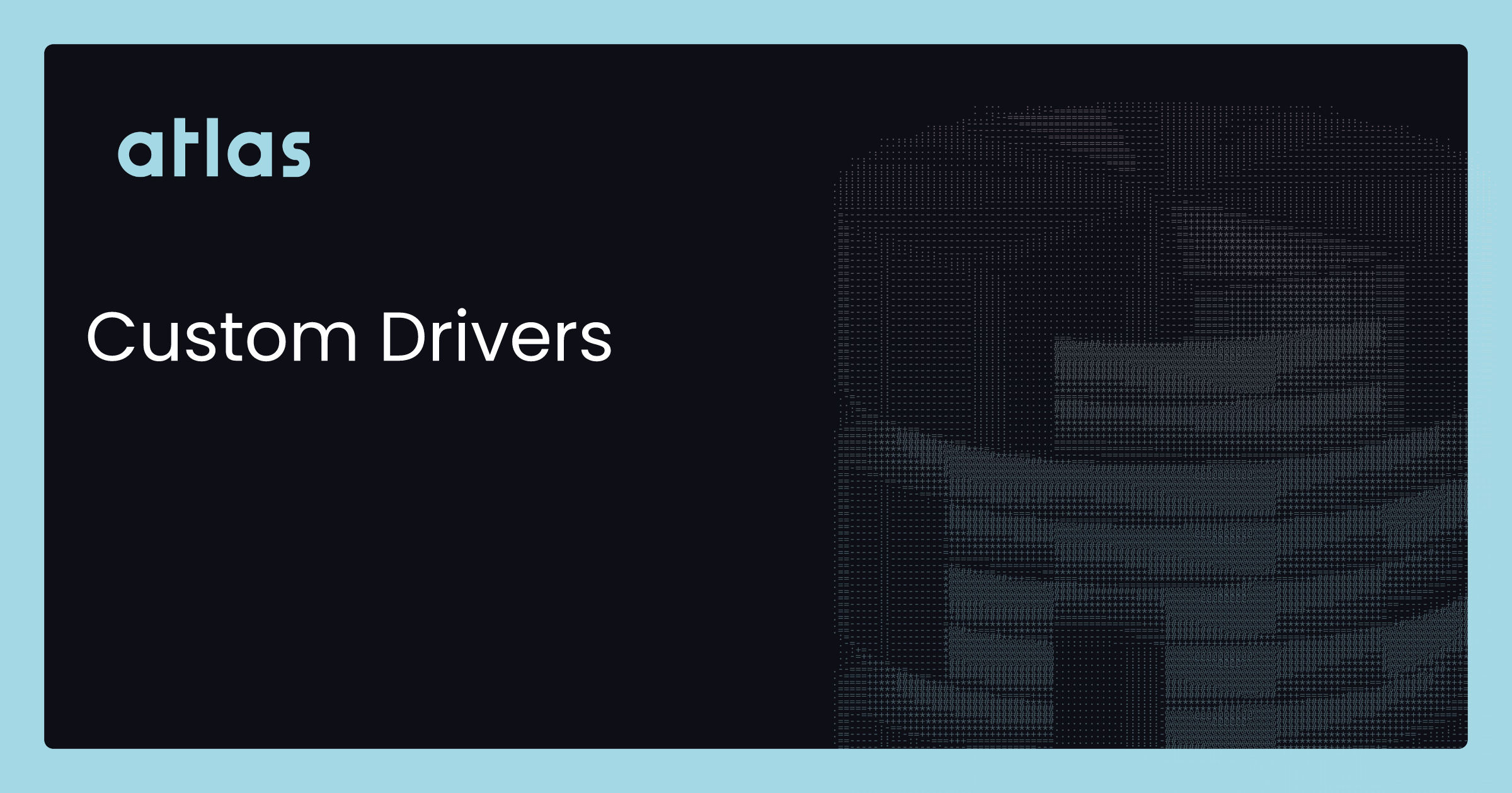 Custom Drivers | Atlas Docs
