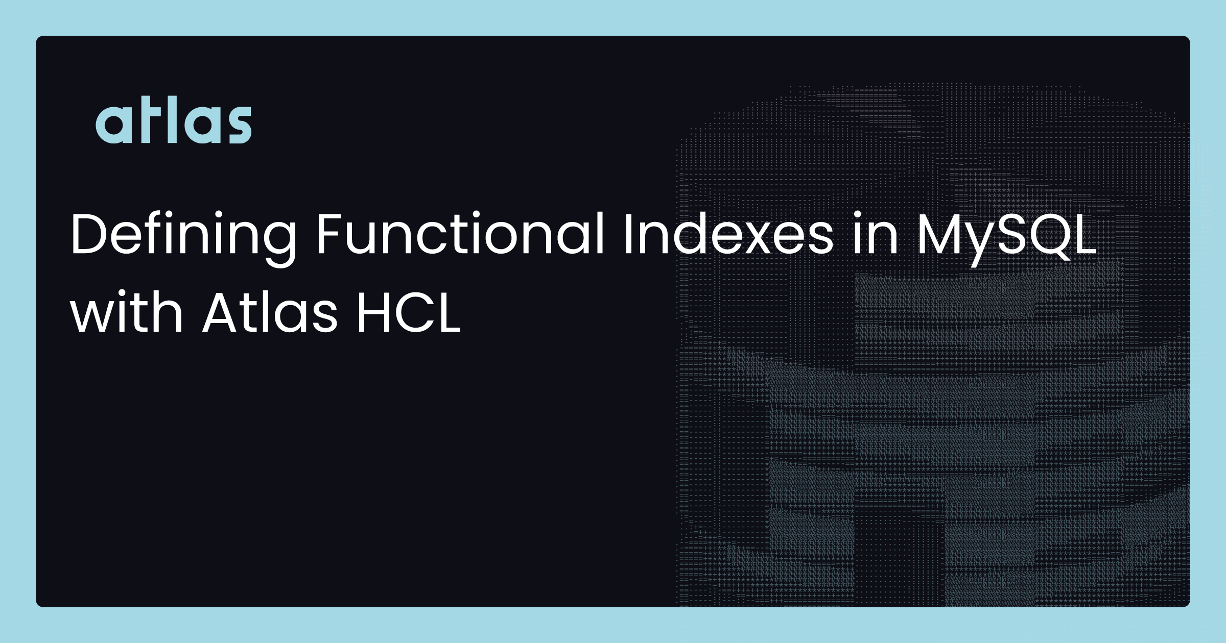 Defining Functional Indexes in MySQL with Atlas HCL | Atlas