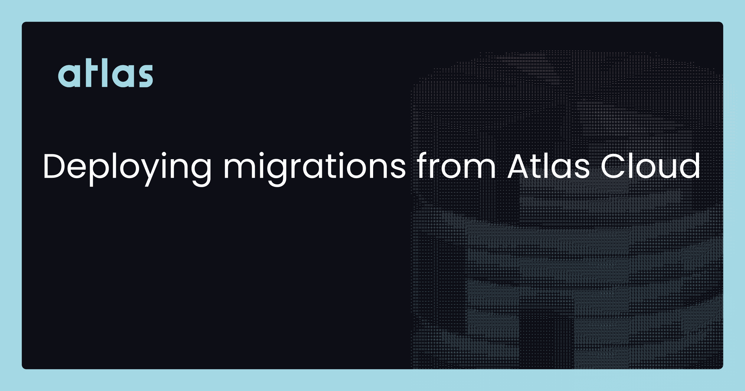 Deploying migrations from Atlas Cloud | Atlas | Manage your database schema as code