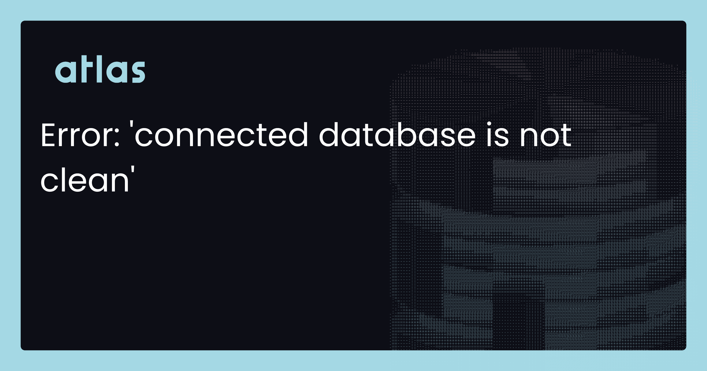 Error: 'connected database is not clean' | Atlas