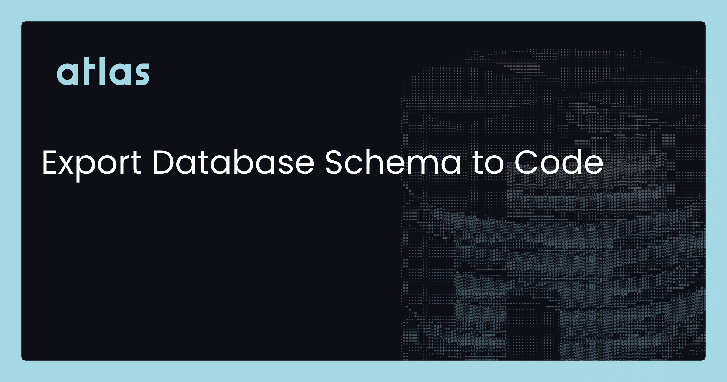 Export Database Schema to Code | Atlas
