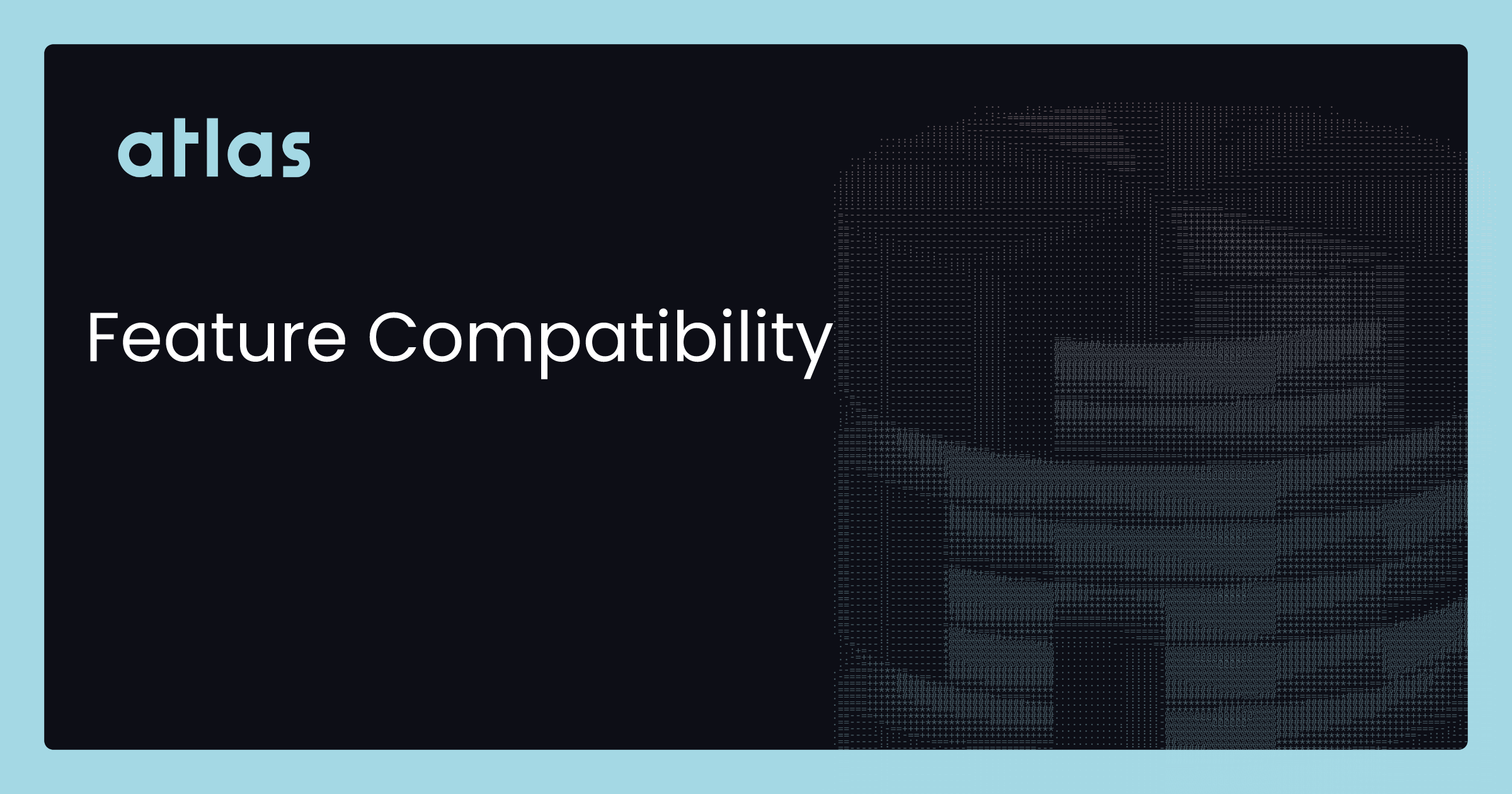 Feature Compatibility | Atlas Docs