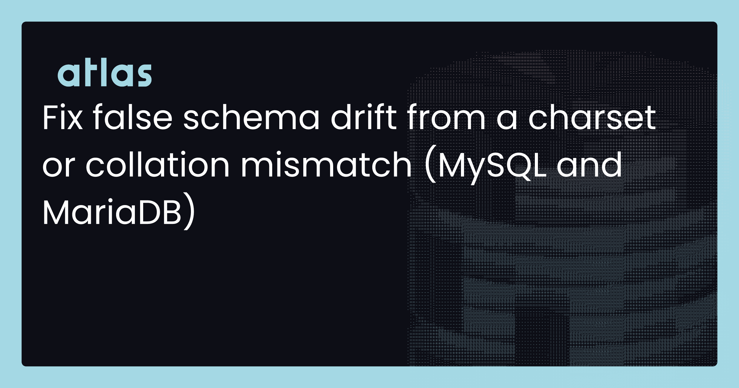 Fix false schema drift from a charset or collation mismatch (MySQL and ...