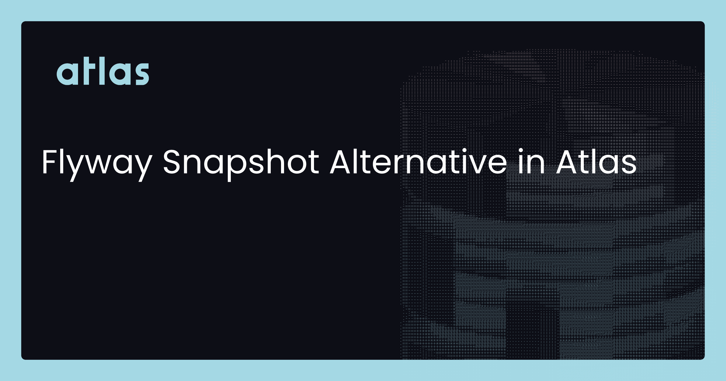 Flyway Snapshot Alternative in Atlas | Atlas Guides