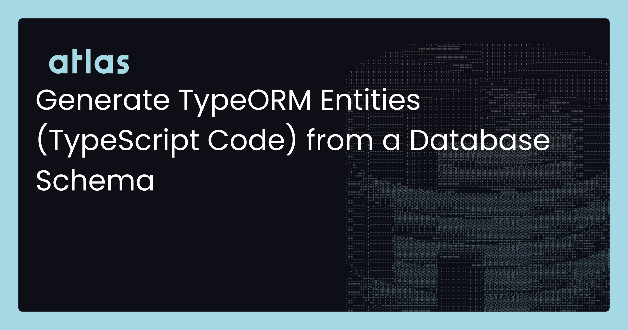 Generate TypeORM Entities (TypeScript Code) from a Database Schema ...