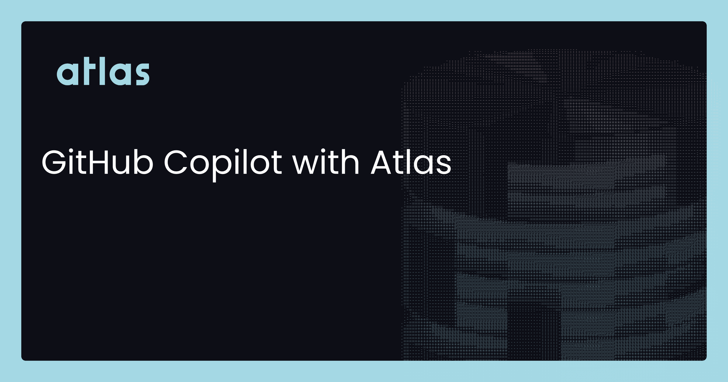 GitHub Copilot with Atlas | Atlas Guides