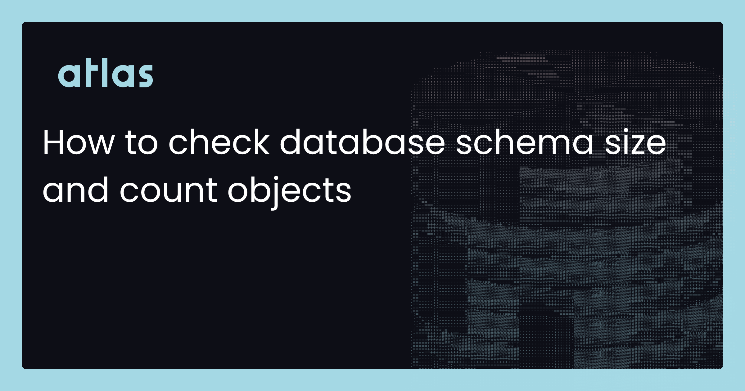 How to check database schema size and count objects | Atlas