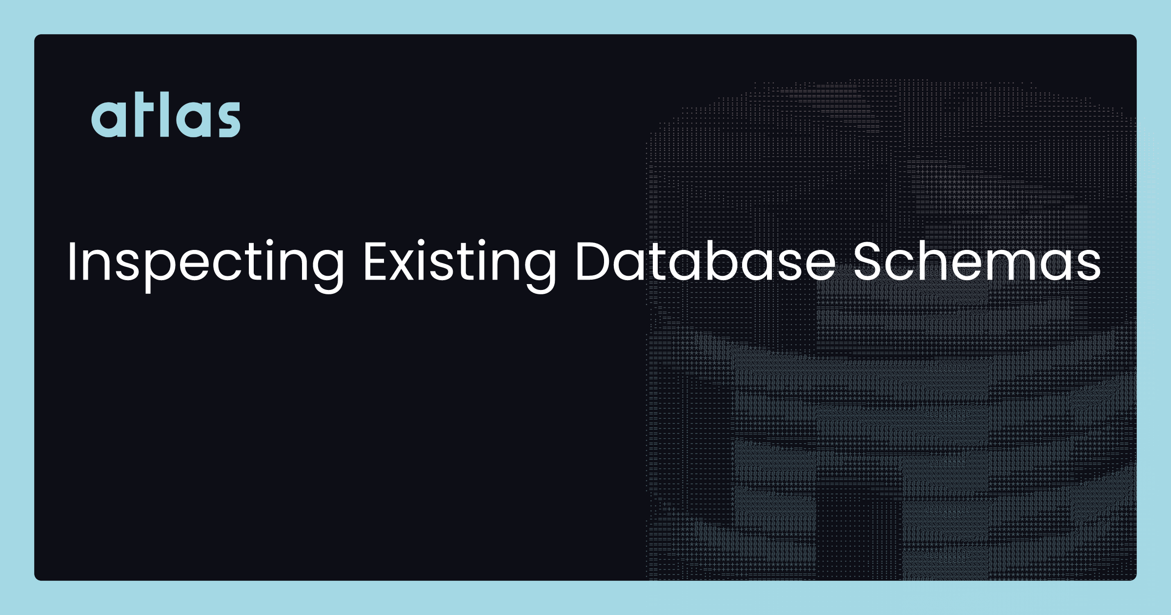 Inspecting Existing Database Schemas | Atlas