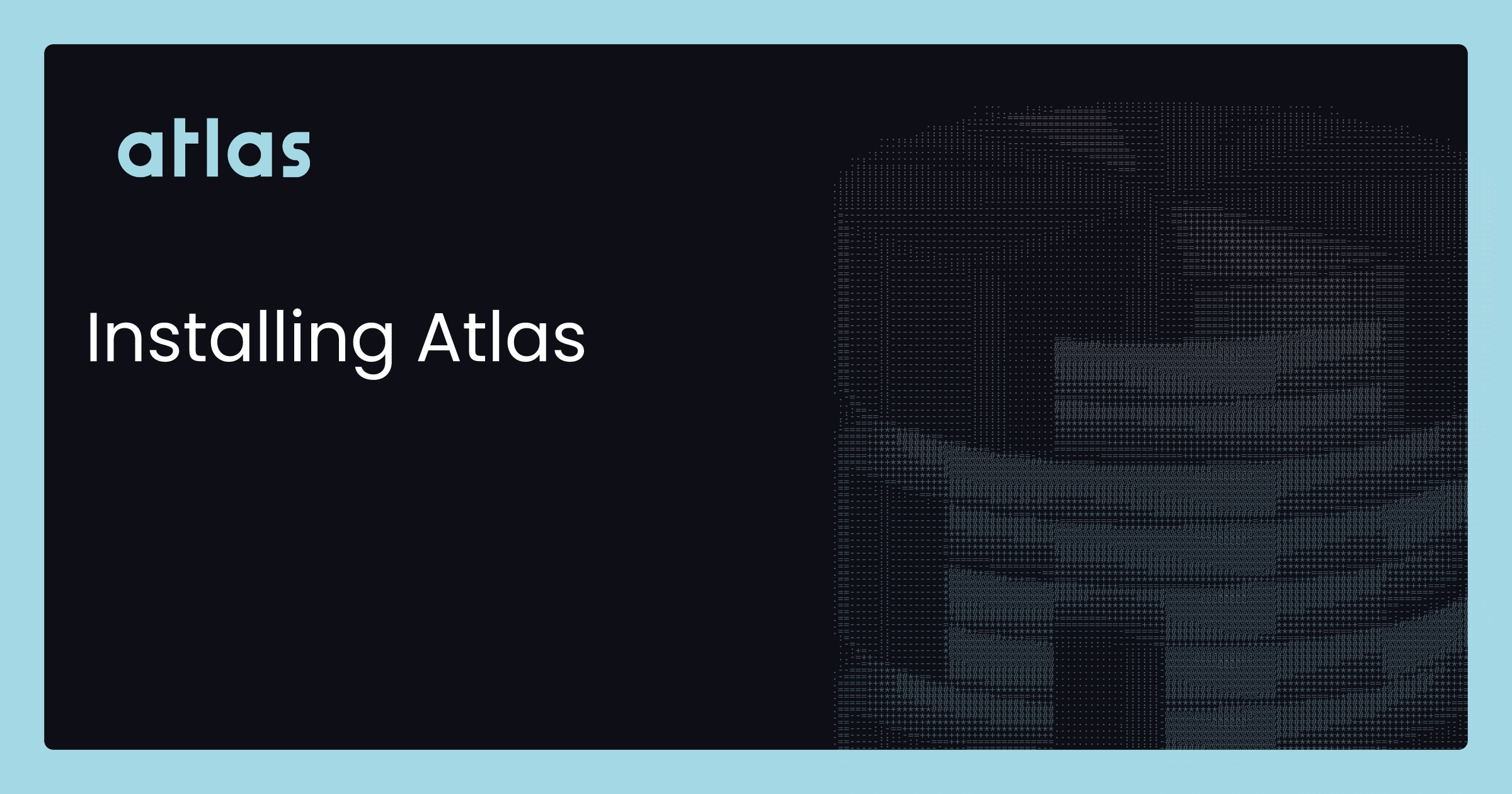 Installing Atlas | Atlas Guides