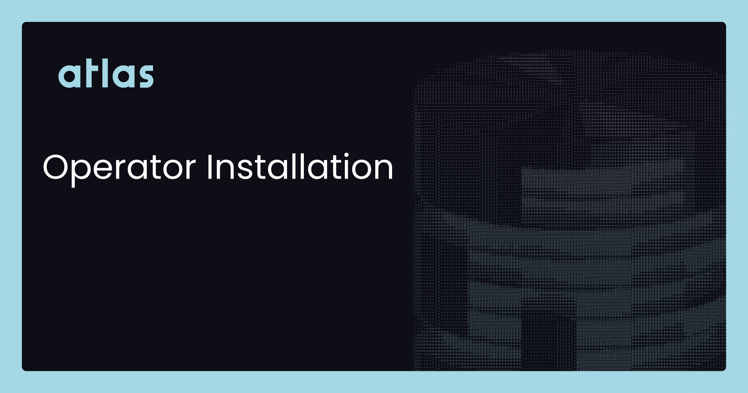 Operator Installation | Atlas Docs