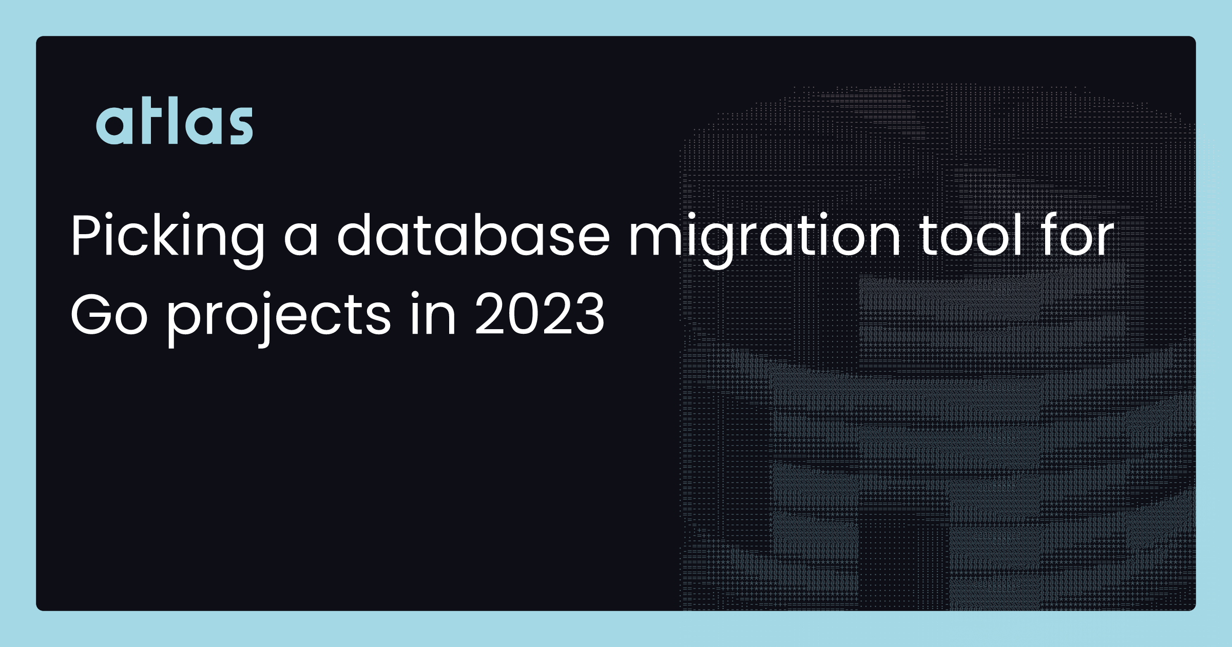 Picking A Database Migration Tool For Go Projects In 2023 Atlas