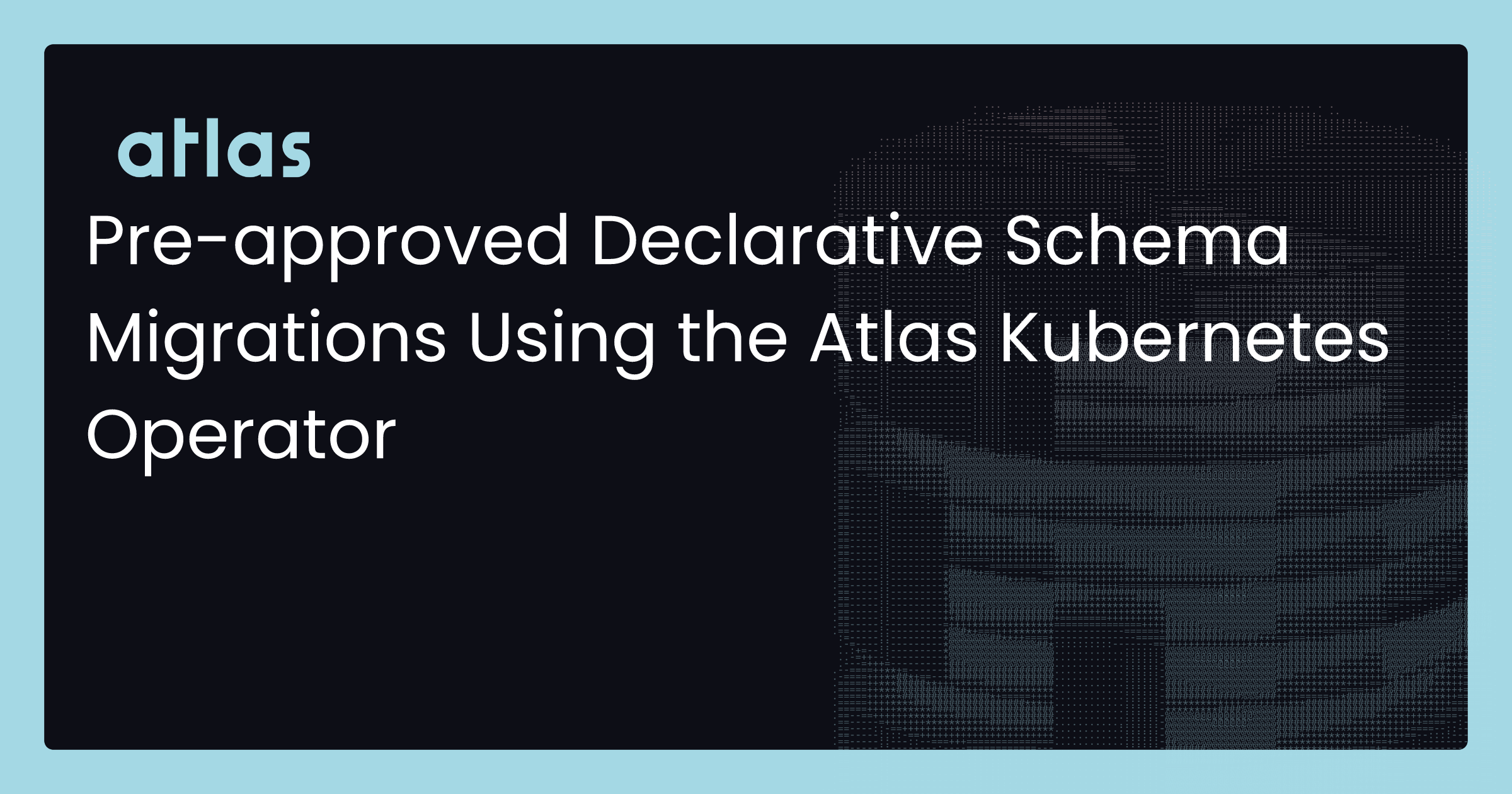 Pre Approved Declarative Schema Migrations Using The Atlas Kubernetes Operator Atlas Manage