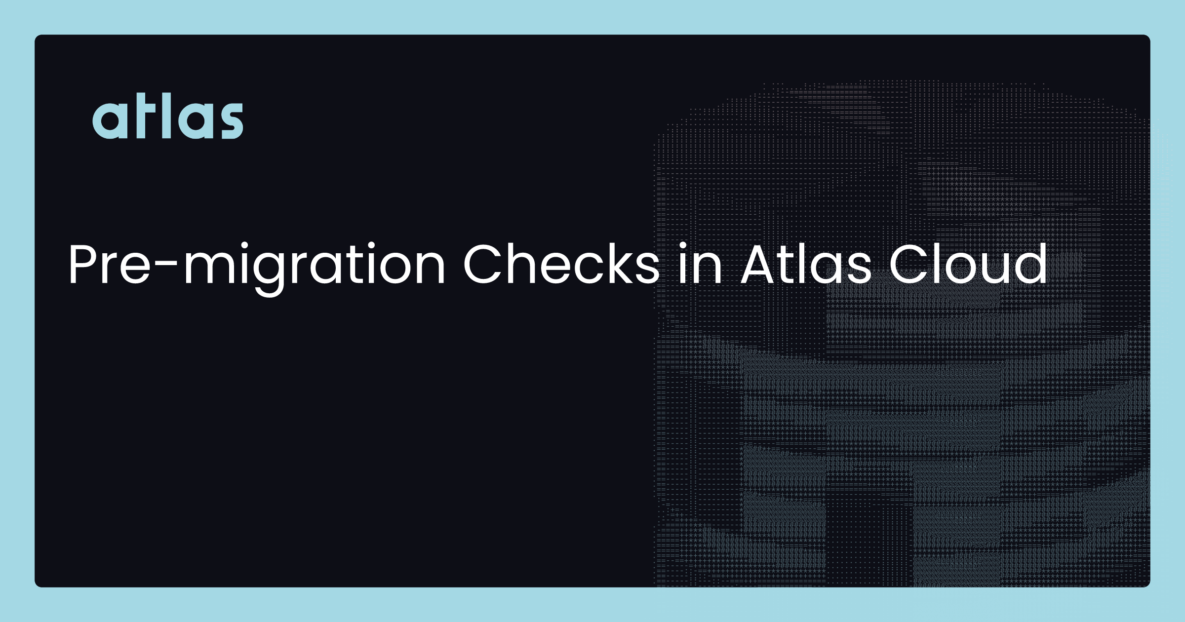 Pre-migration Checks in Atlas Cloud | Atlas Docs