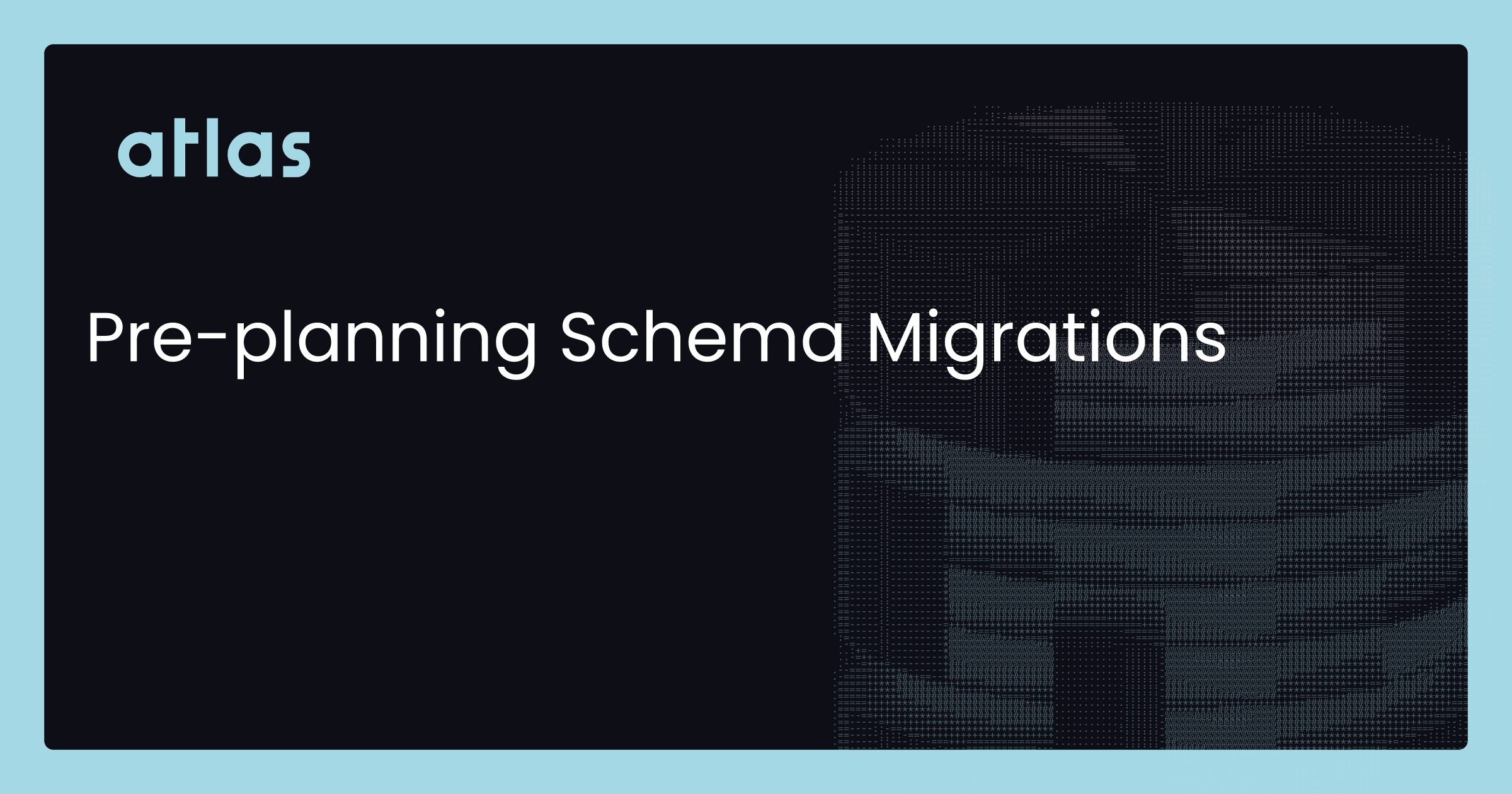 Pre-planning Schema Migrations | Atlas Docs