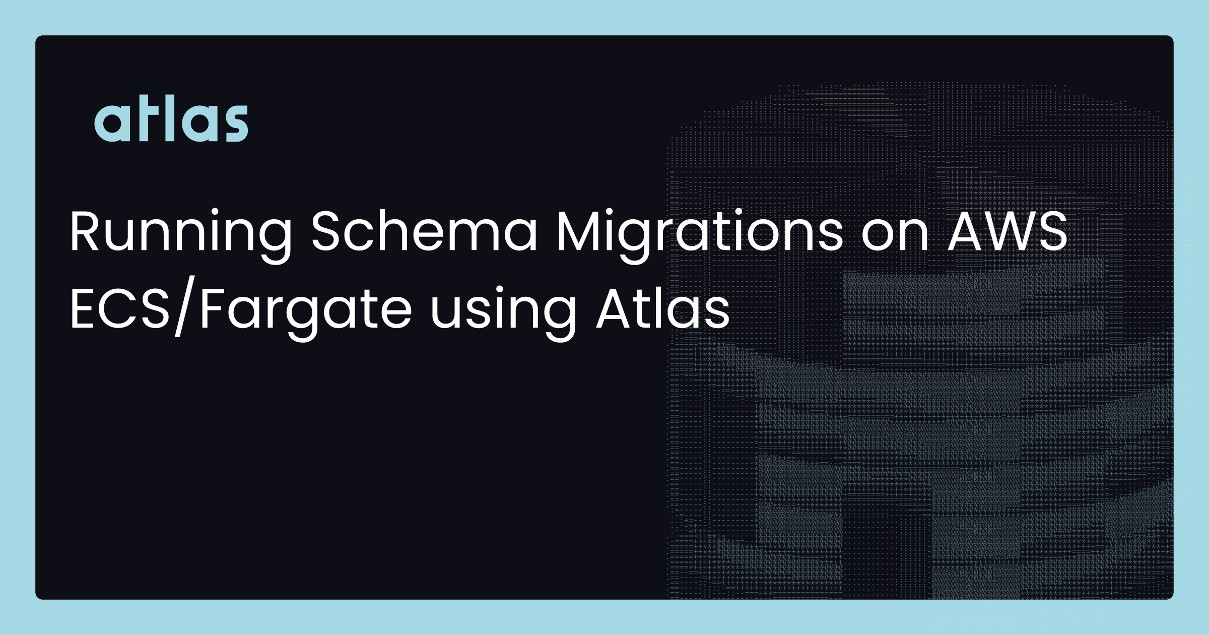 Running Schema Migrations on AWS ECS/Fargate using Atlas | Atlas Guides