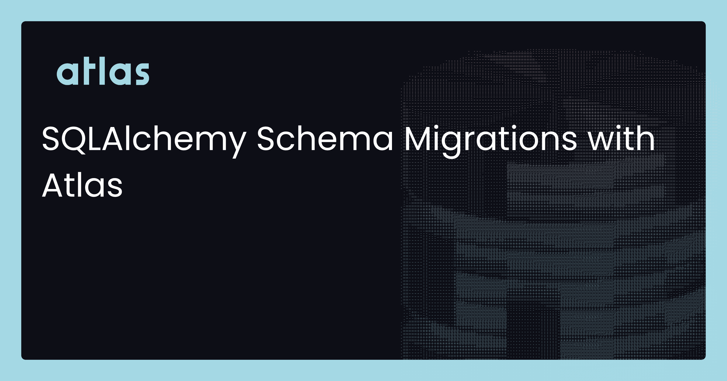SQLAlchemy Schema Migrations with Atlas | Atlas | Manage your database schema as code