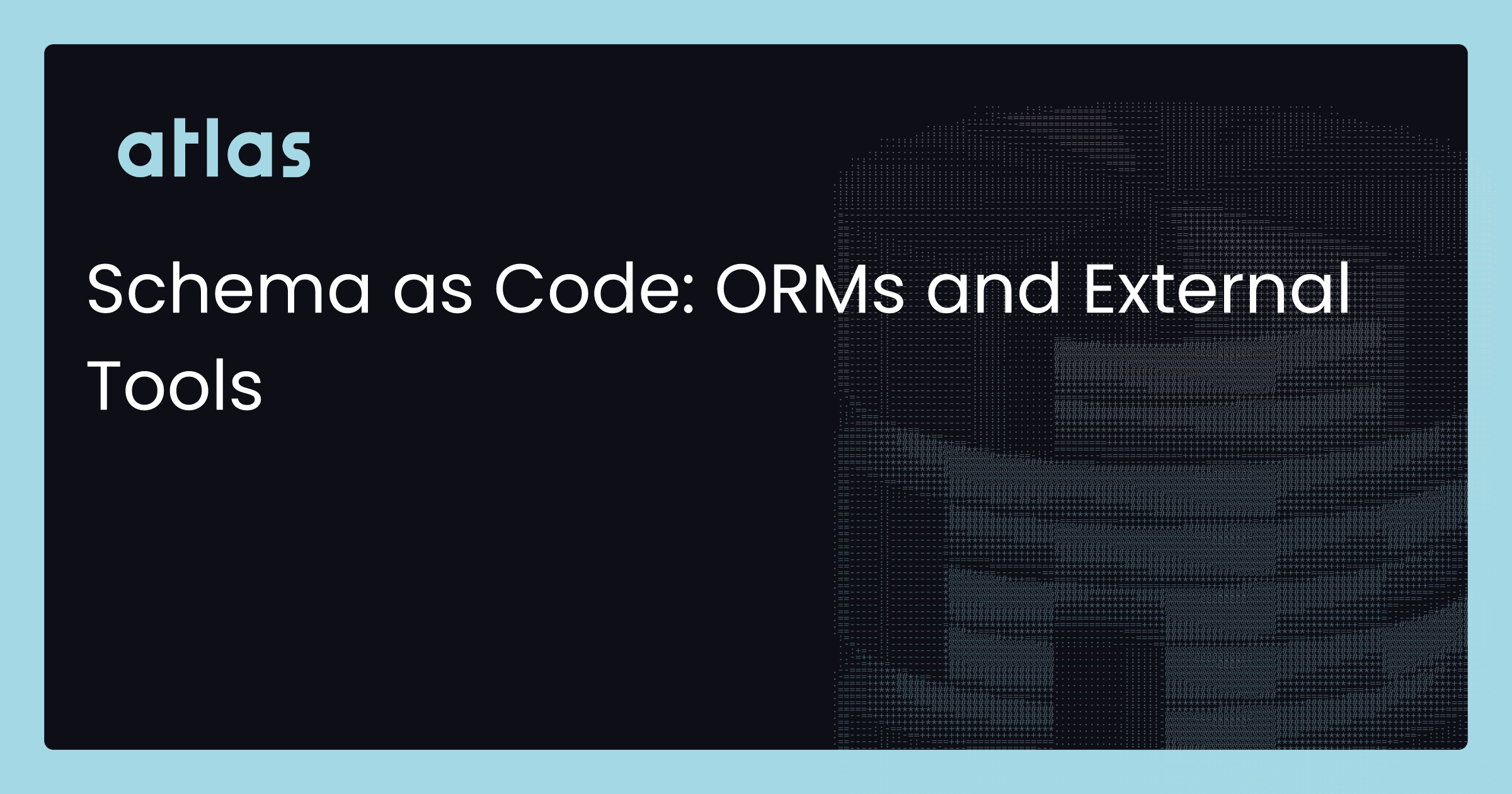 Schema As Code Orms And External Tools Atlas Manage Your Database Schema As Code
