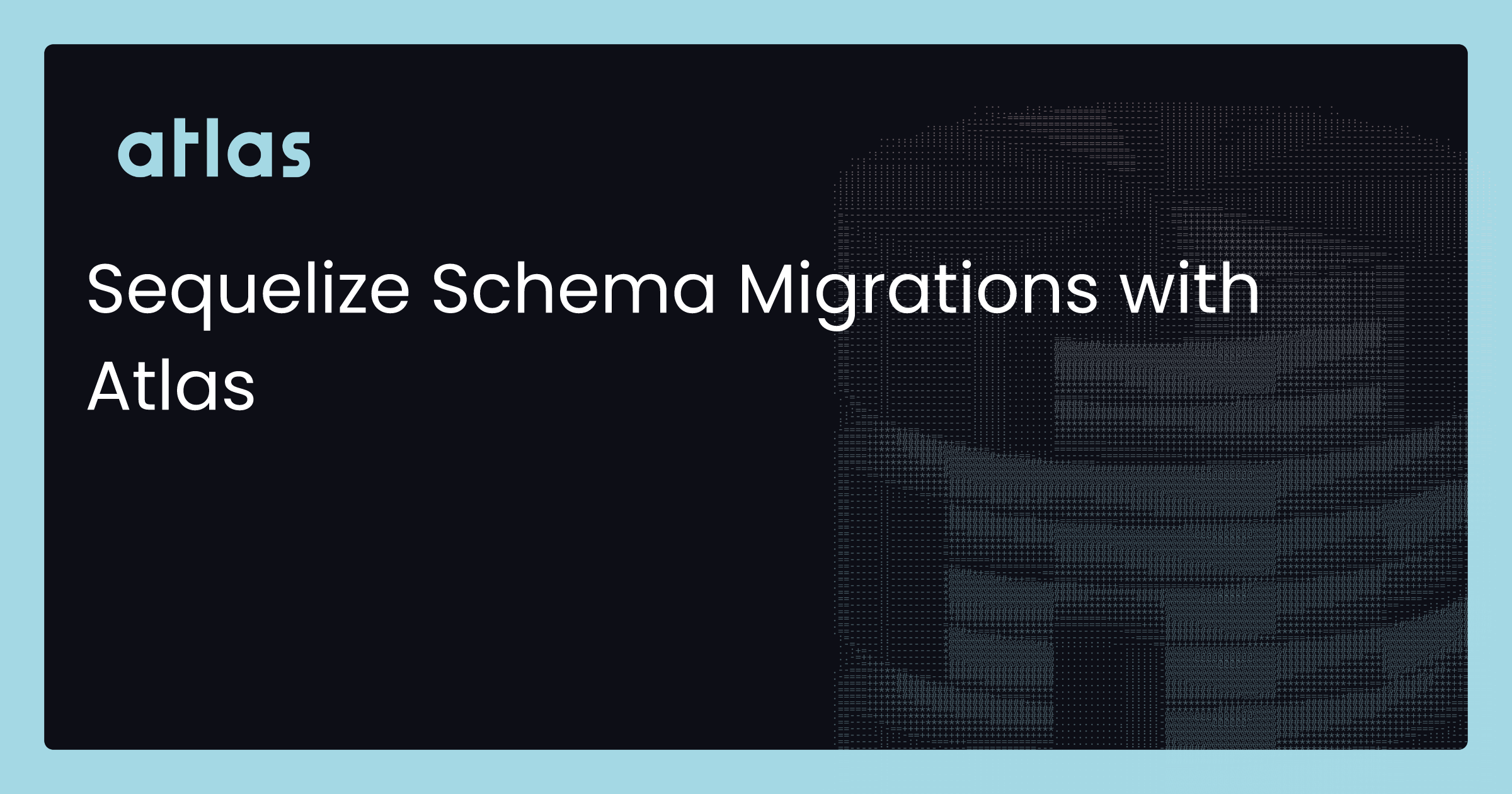 Sequelize Schema Migrations with Atlas | Atlas Guides