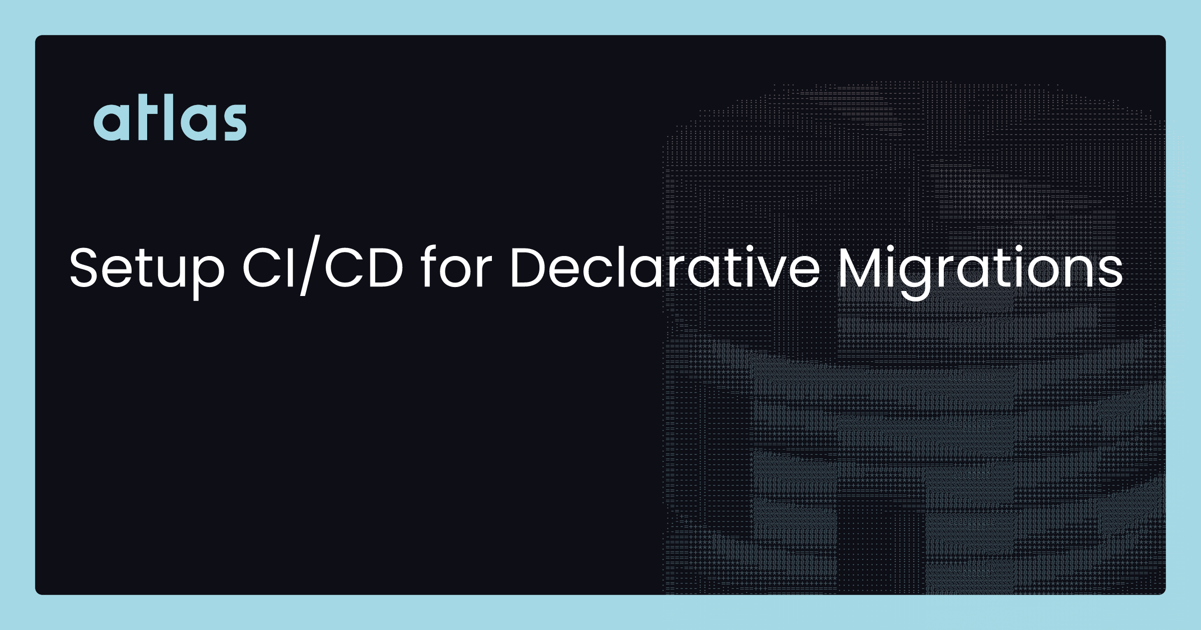 Setup CI/CD for Declarative Migrations | Atlas Docs