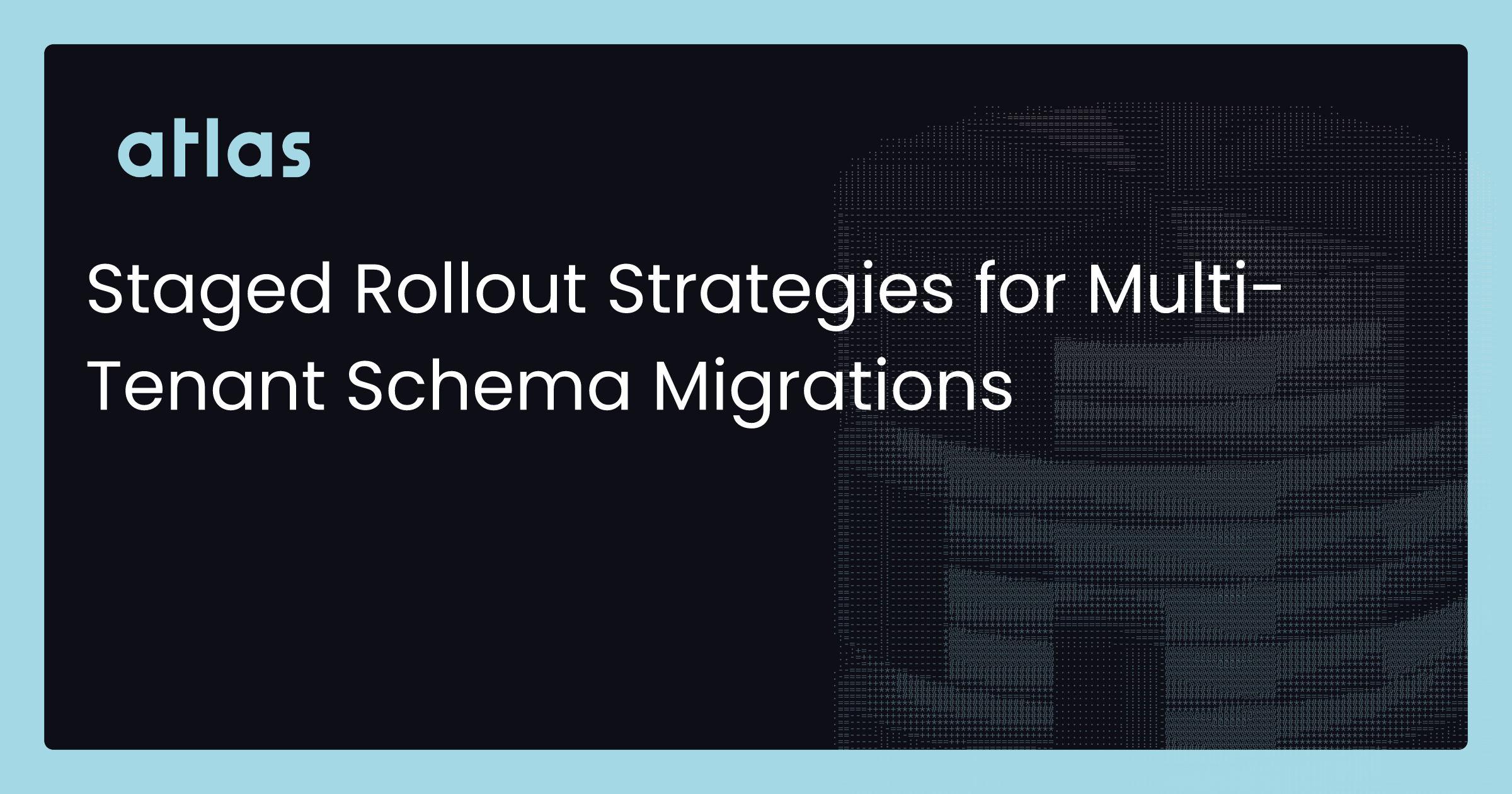 Staged Rollout Strategies for Multi-Tenant Schema Migrations | Atlas Guides