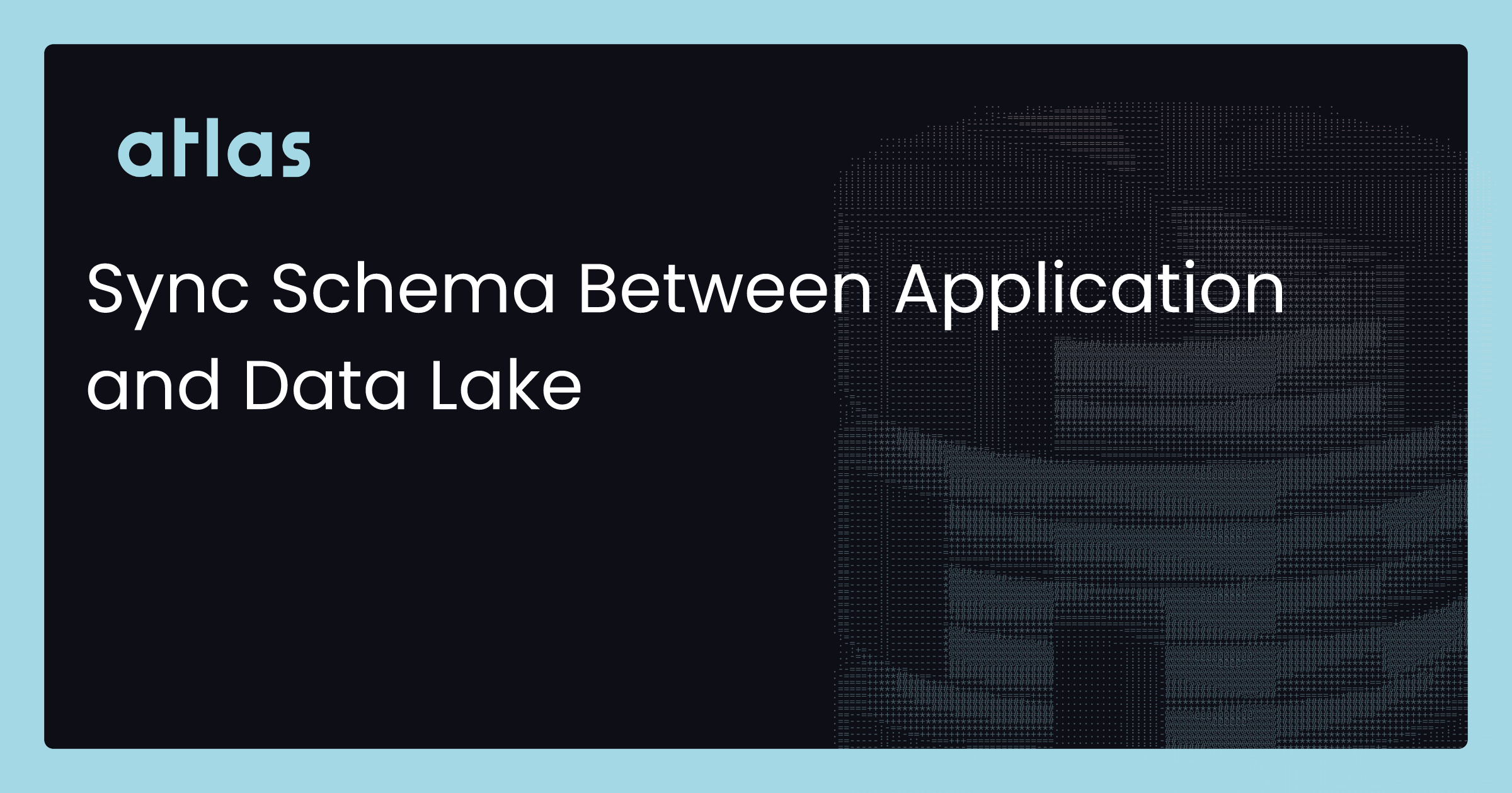 Sync Schema Between Application and Data Lake | Atlas