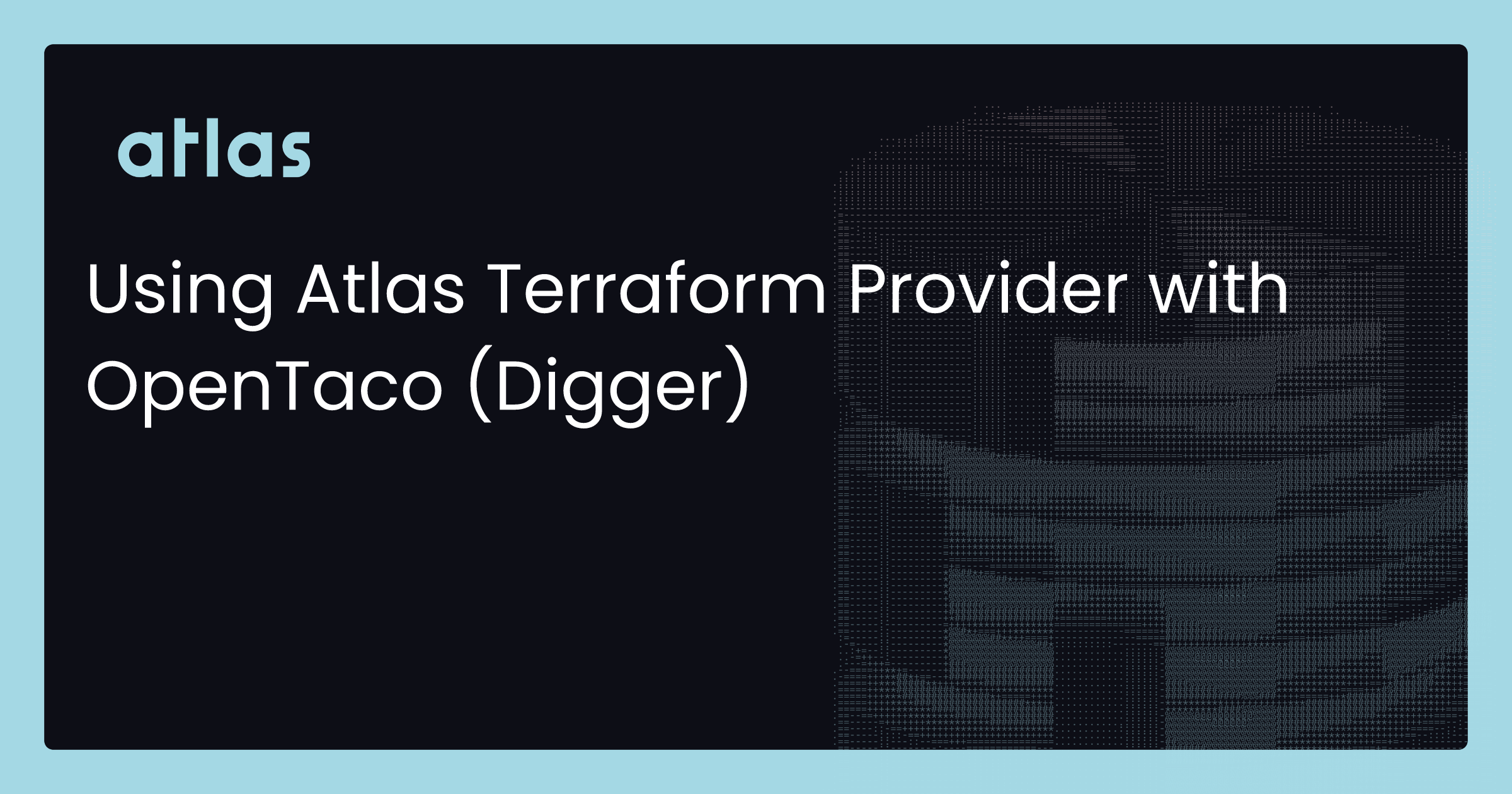 Using Atlas Terraform Provider with OpenTaco (Digger) | Atlas Guides