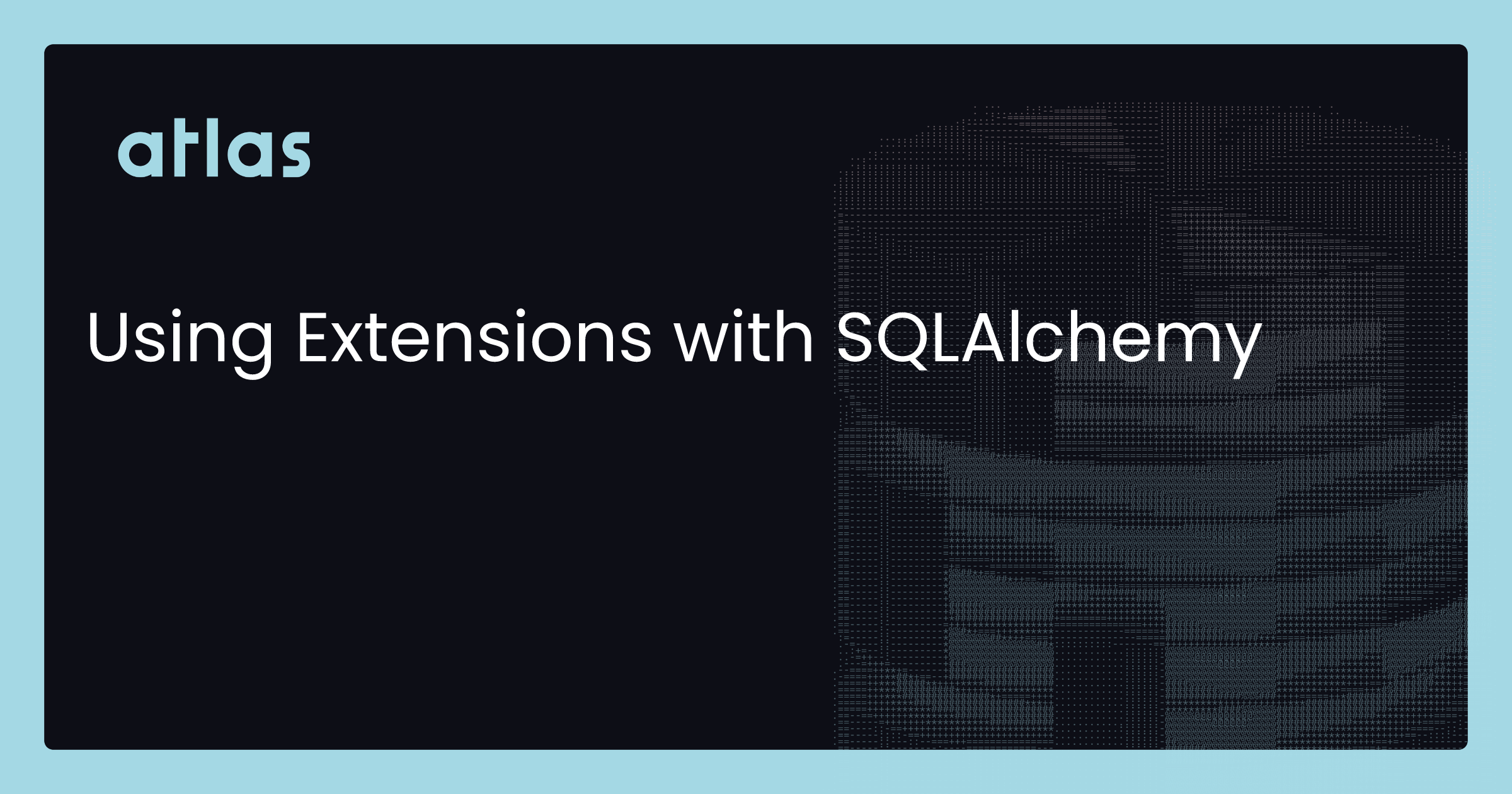 Using Extensions with SQLAlchemy | Atlas Guides