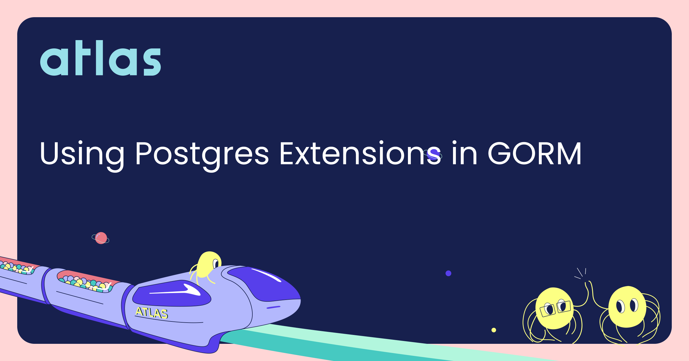 Using Postgres Extensions In Gorm Atlas Manage Your Database Schema As Code