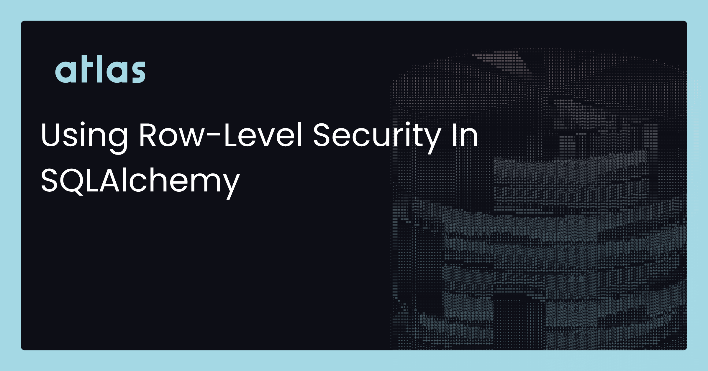 Using Row Level Security In Sqlalchemy Atlas Guides