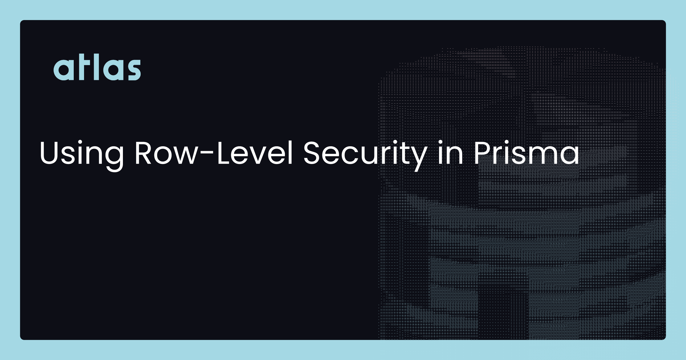 Using Row-Level Security in Prisma | Atlas | Manage your database schema as code
