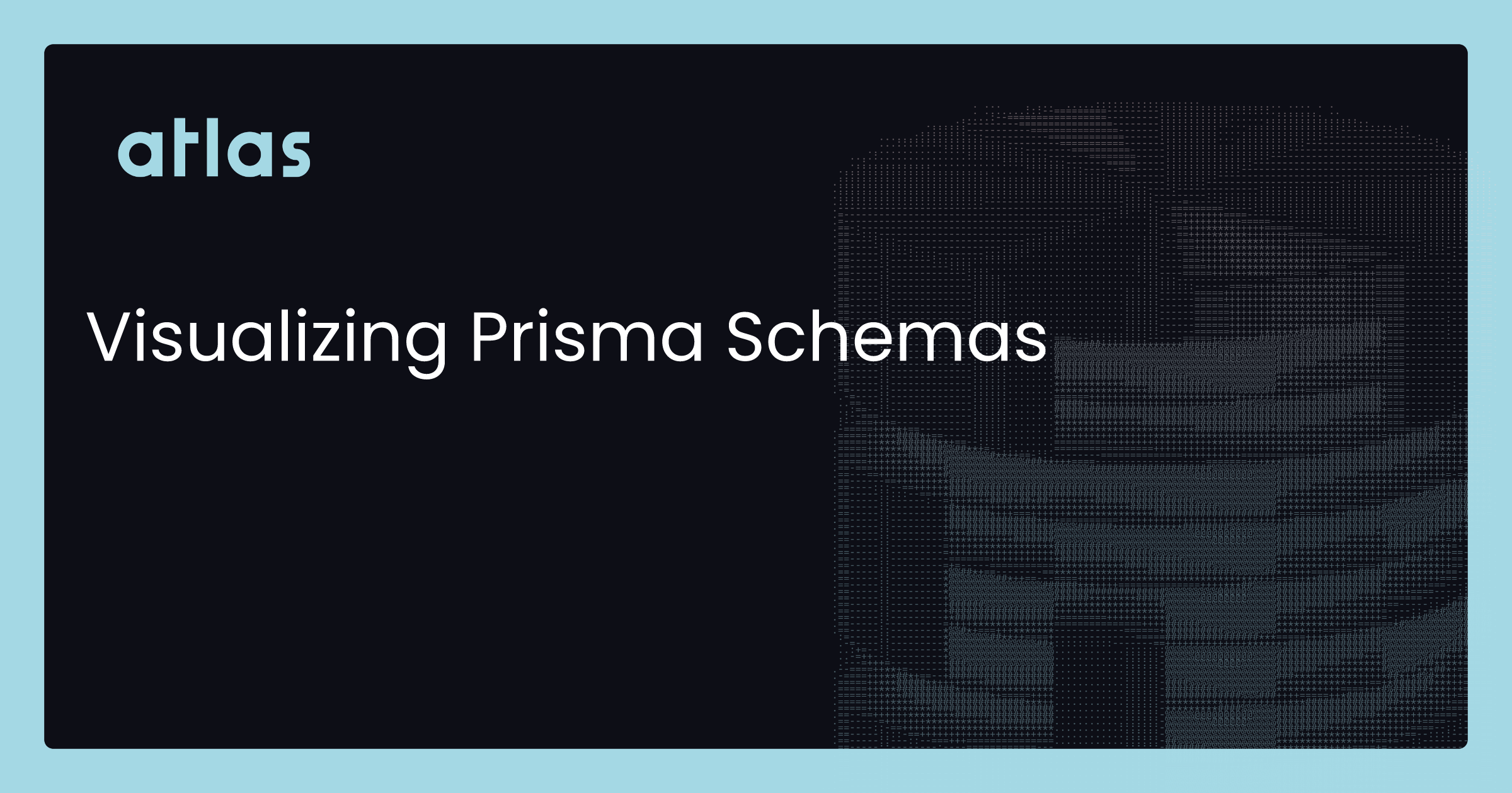 Visualizing Prisma Schemas | Atlas | Manage your database schema as code
