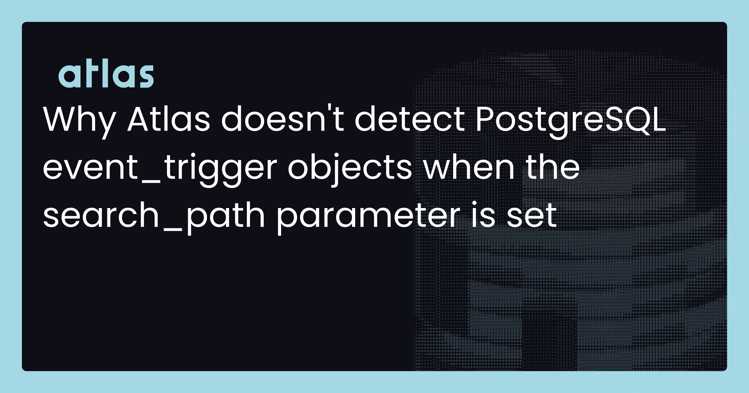 Why Atlas doesn't detect PostgreSQL event_trigger objects when the search_path parameter is set ...