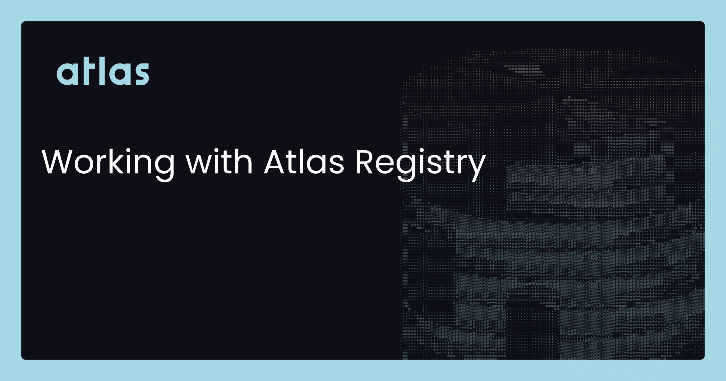 Working with Atlas Registry | Atlas Guides